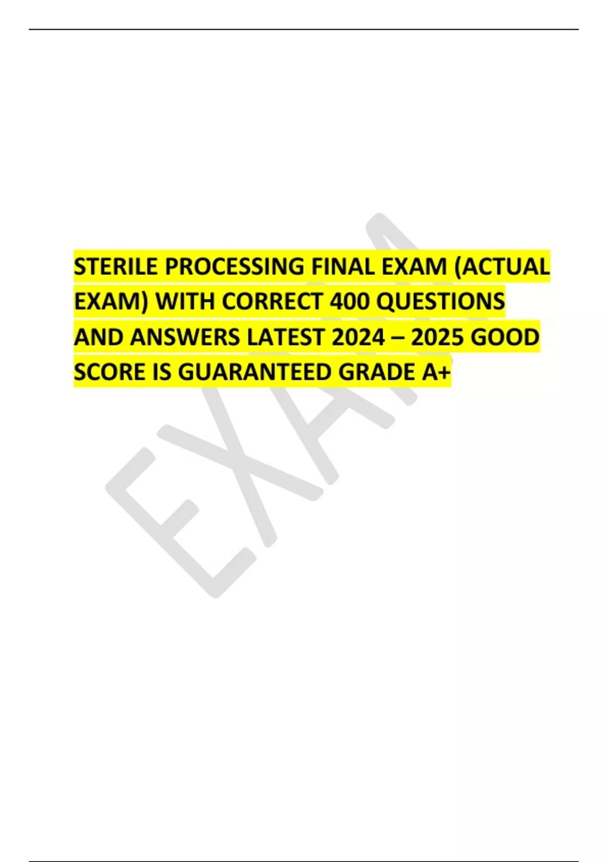 STERILE PROCESSING FINAL EXAM (ACTUAL EXAM) WITH CORRECT 400 QUESTIONS ...