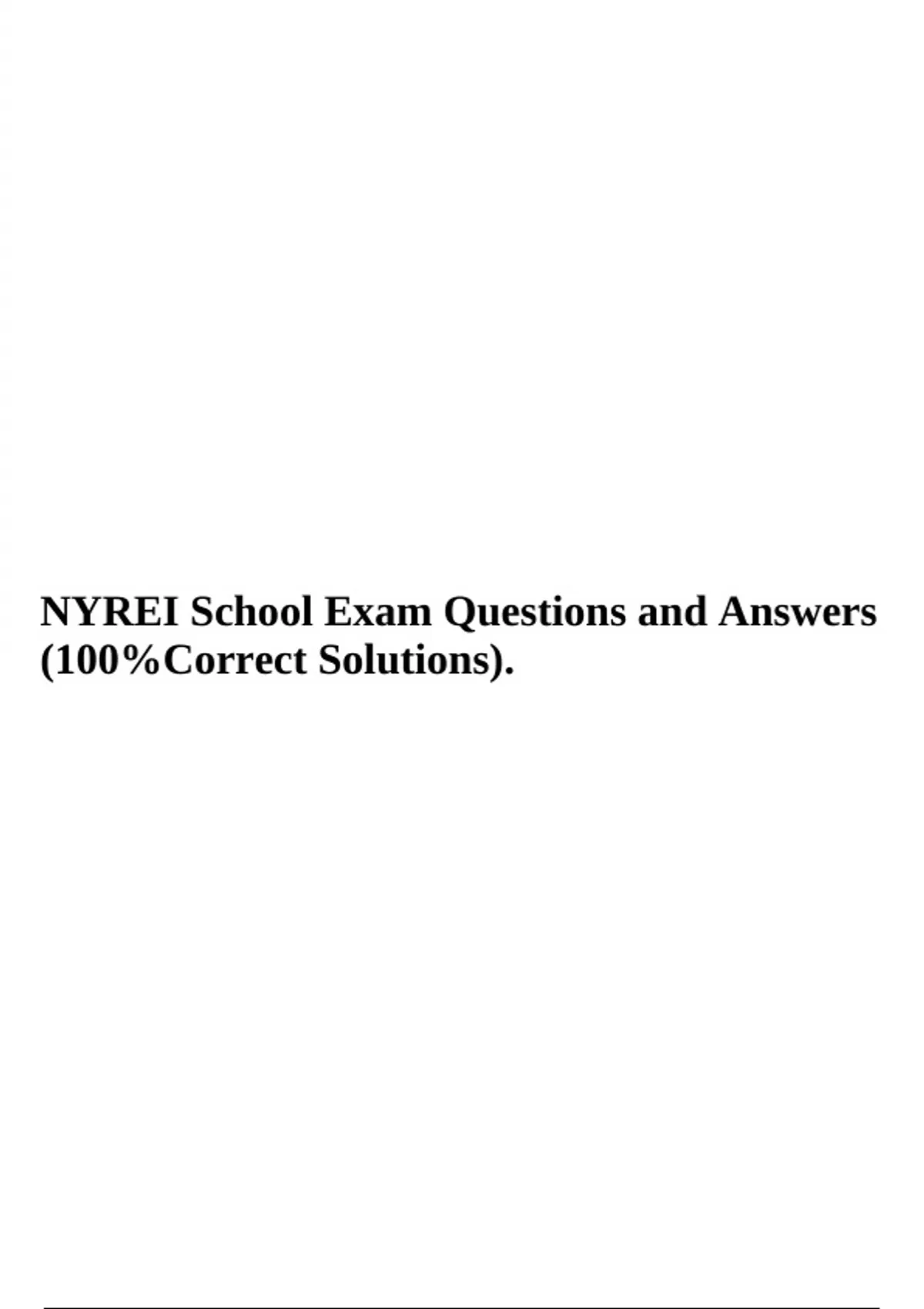 NYREI School Exam Questions and Answers (100%Correct Solutions ...