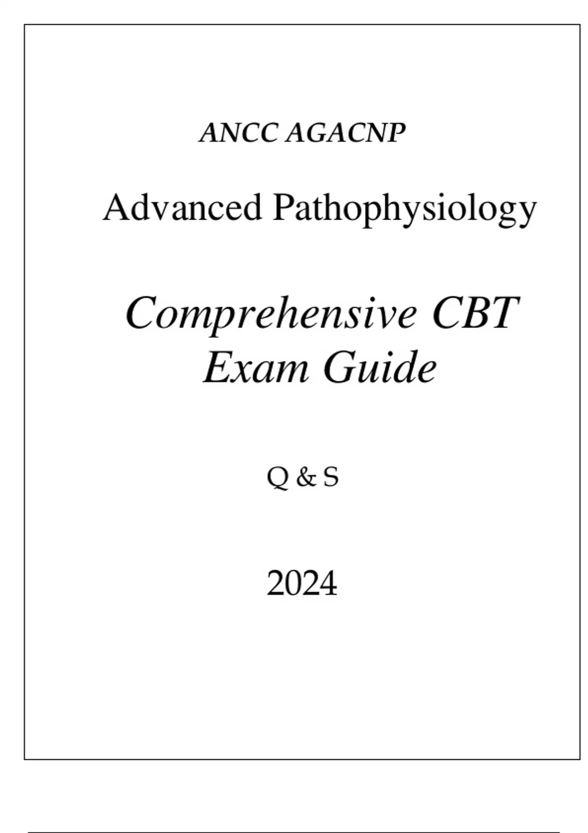 (ANCC) AGACNP ADVANCED PATHOPHYSIOLOGY COMPREHENSIVE CBT EXAM GUIDE Q ...