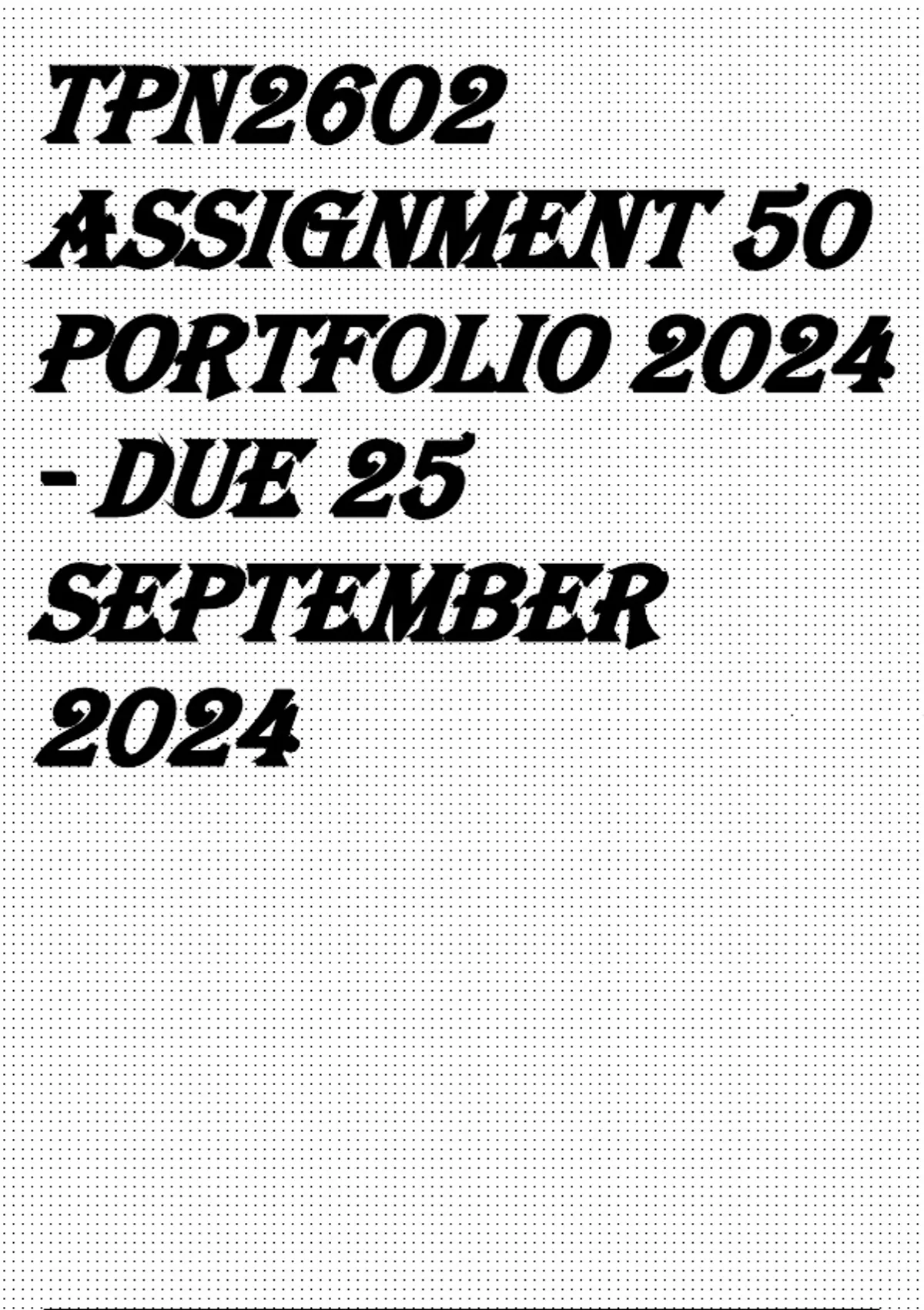 TPN2602 Assignment 50 PORTFOLIO 2024 - DUE 25 September 2024 - TPN2602 (TPN2602) - Stuvia SA