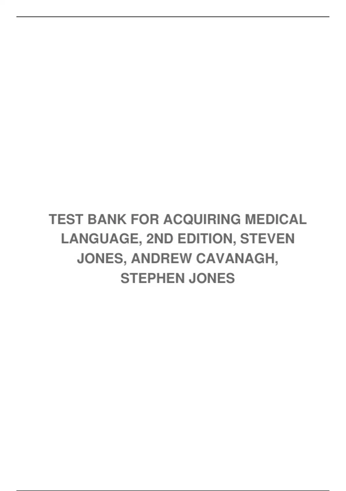 TEST BANK FOR ACQUIRING MEDICAL LANGUAGE, 2ND EDITION, STEVEN JONES ...