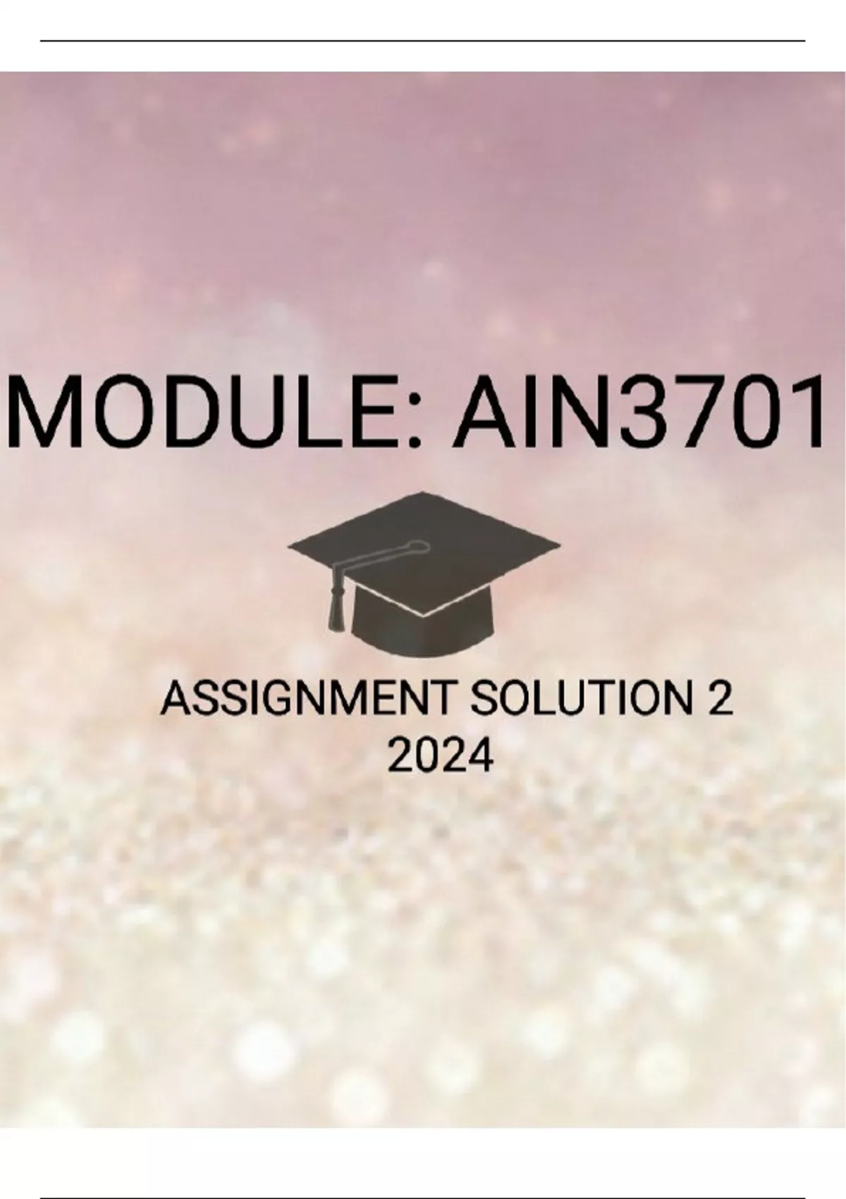 100% CORRECT AIN3701 ASSIGNMENT 2 SOLUTION 2024 - AIN301 (AIN3701 ...