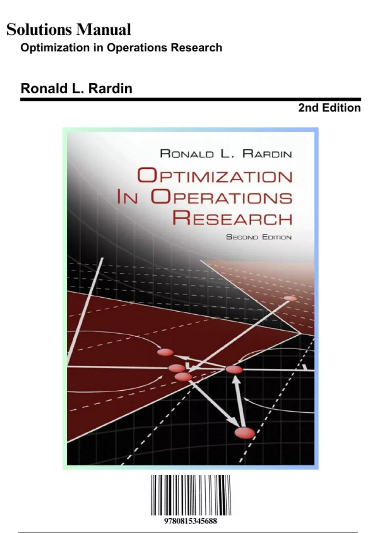 Solution Manual for Optimization in Operations Research, 2nd Edition by Ronald L. Rardin ...