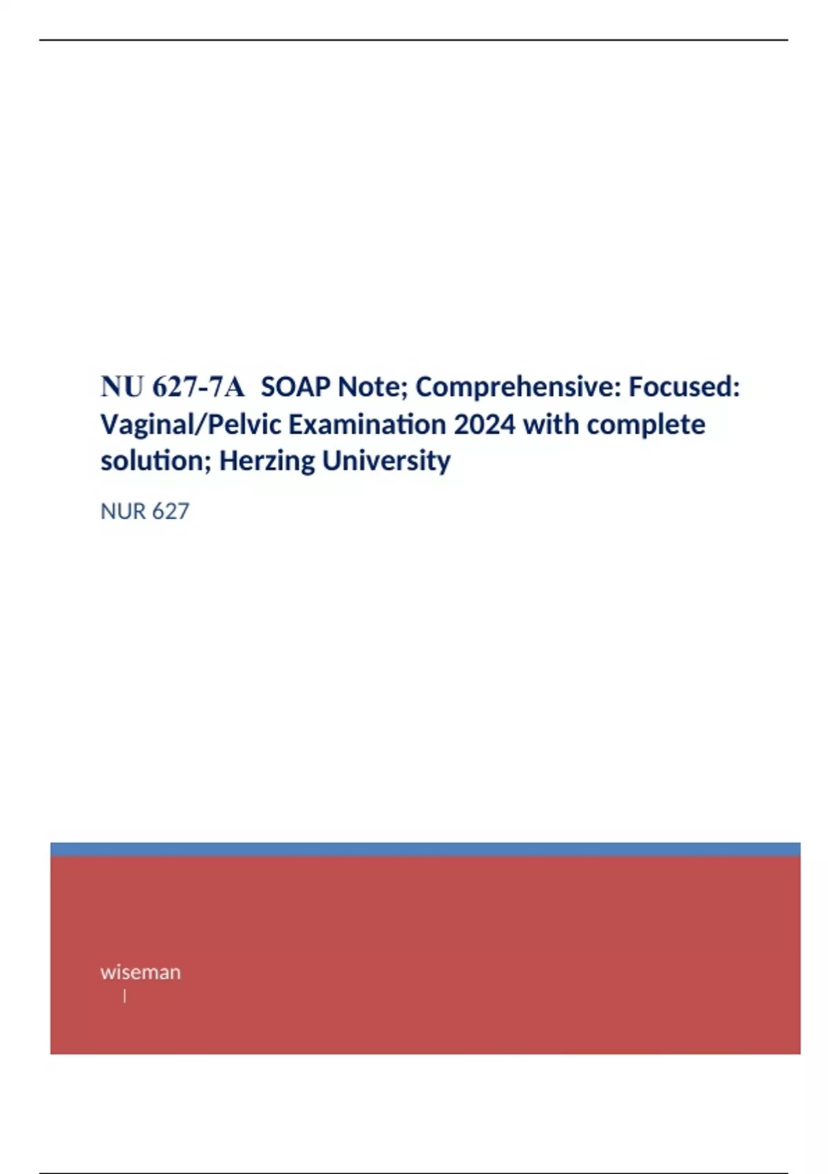 NU 627-7A SOAP Note; Comprehensive: Focused: Vaginal/Pelvic Examination ...