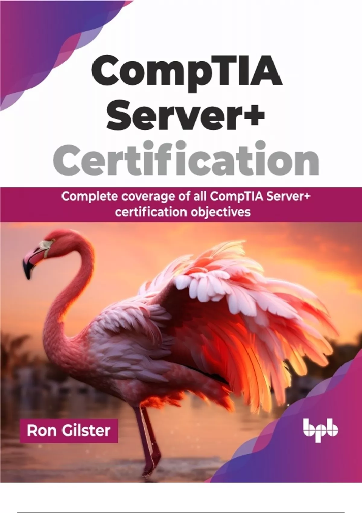 CompTIA Server+ Certification: Complete coverage of all CompTIA Server+ ...