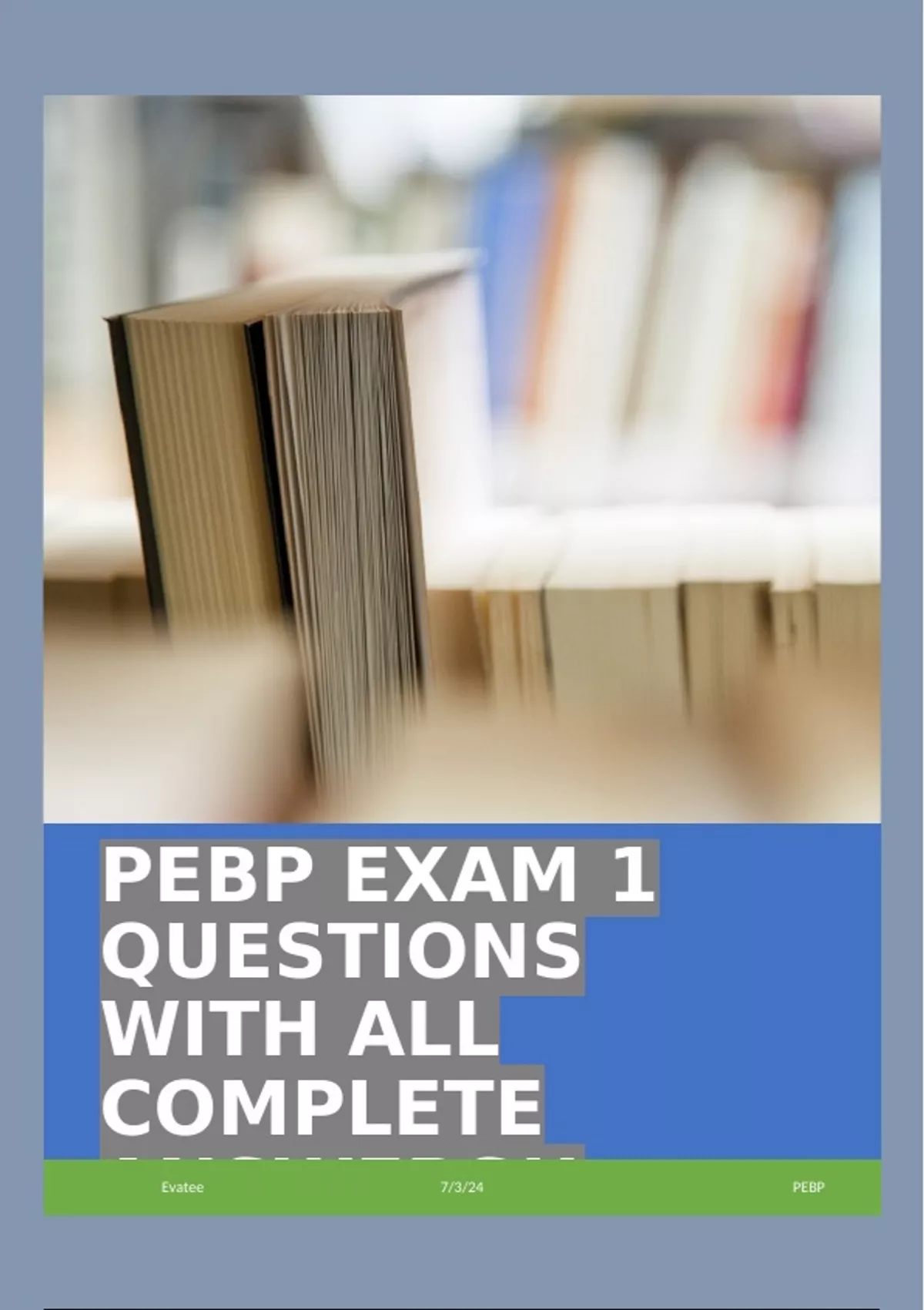 PEBP EXAM 1 QUESTIONS WITH ALL COMPLETE ANSWERS!! - PEBP - Stuvia US