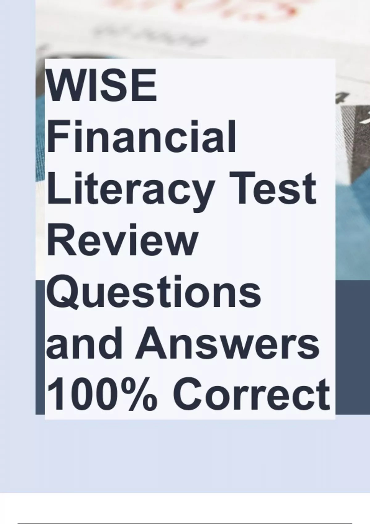 WISE Financial Literacy Test Review Questions and Answers 100% Correct ...