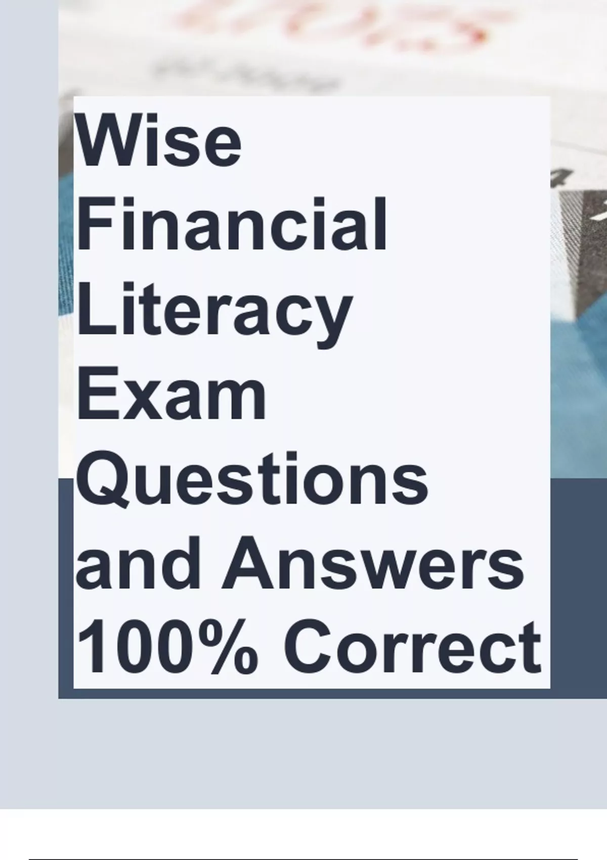 Wise Financial Literacy Exam Questions and Answers 100% Correct - Wise ...