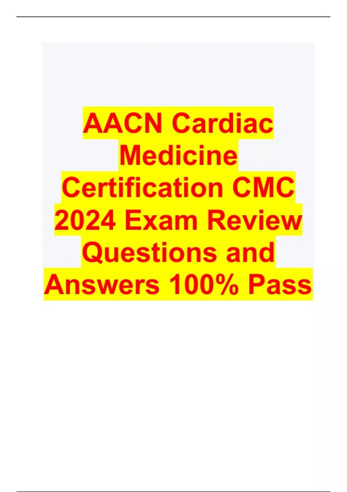 AACN Cardiac Medicine Certification CMC 2024 Exam Review Questions and Answers 100% Pass - AACN ...