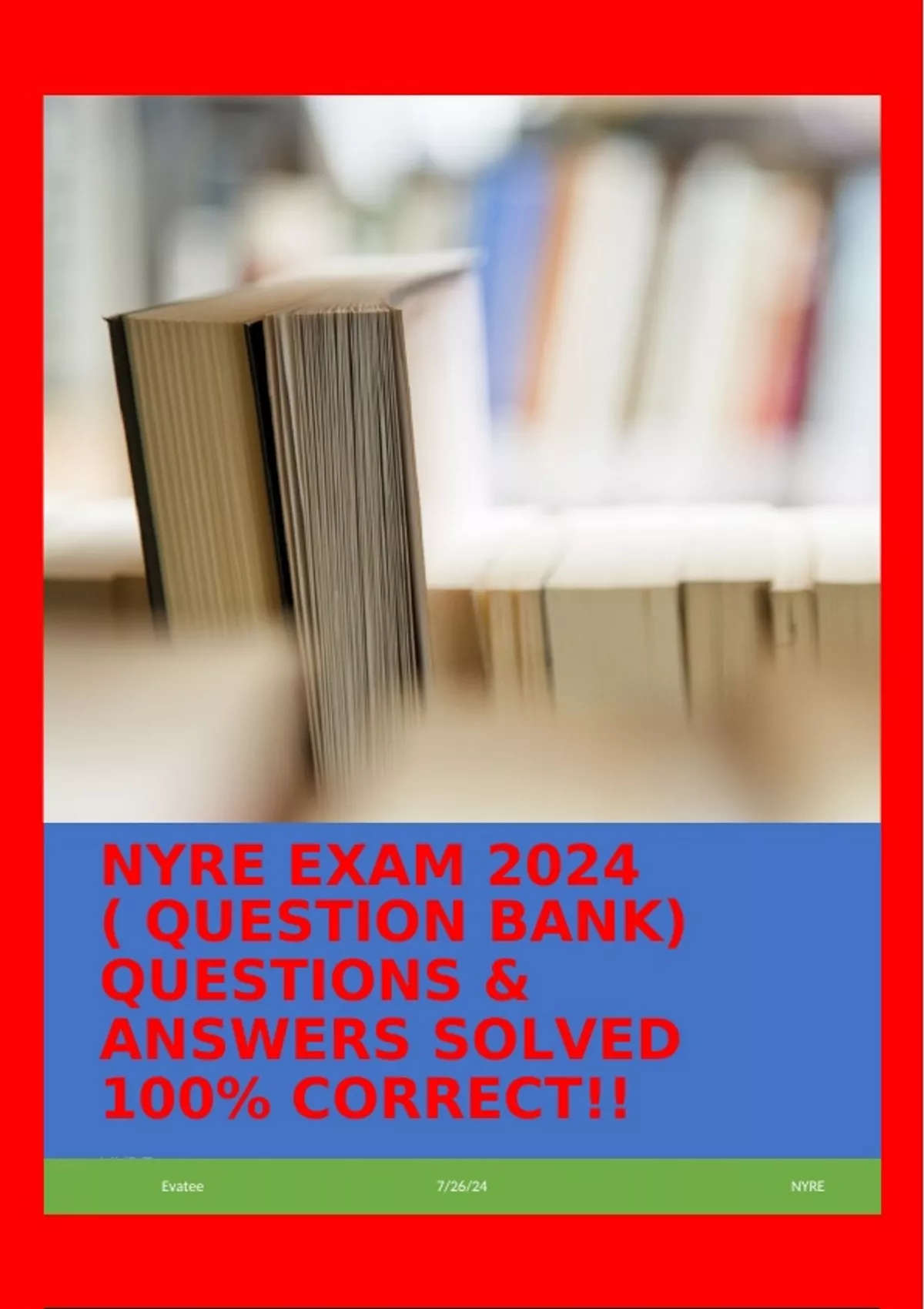 NYRE EXAM 2024 ( QUESTION BANK) QUESTIONS & ANSWERS SOLVED 100% CORRECT ...