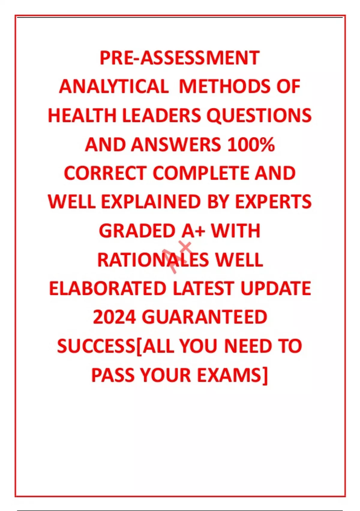 PRE-ASSESSMENT ANALYTICAL METHODS OF HEALTH LEADERS QUESTIONS AND ANSWERS 100% CORRECT COMPLETE ...
