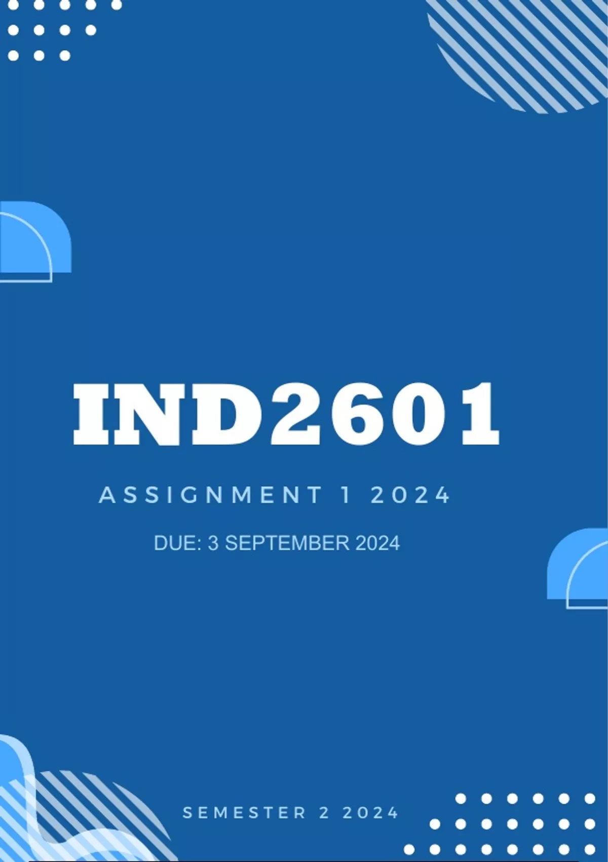 IND2601 Assignment 1 2024 - Due 3 September 2024 - IND2601 (IND2601 ...