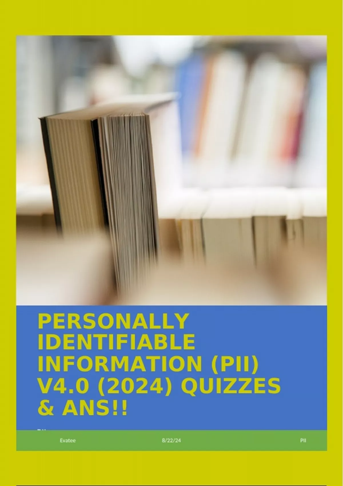 PERSONALLY IDENTIFIABLE INFORMATION (PII) V4.0 (2024) QUIZZES & ANS ...