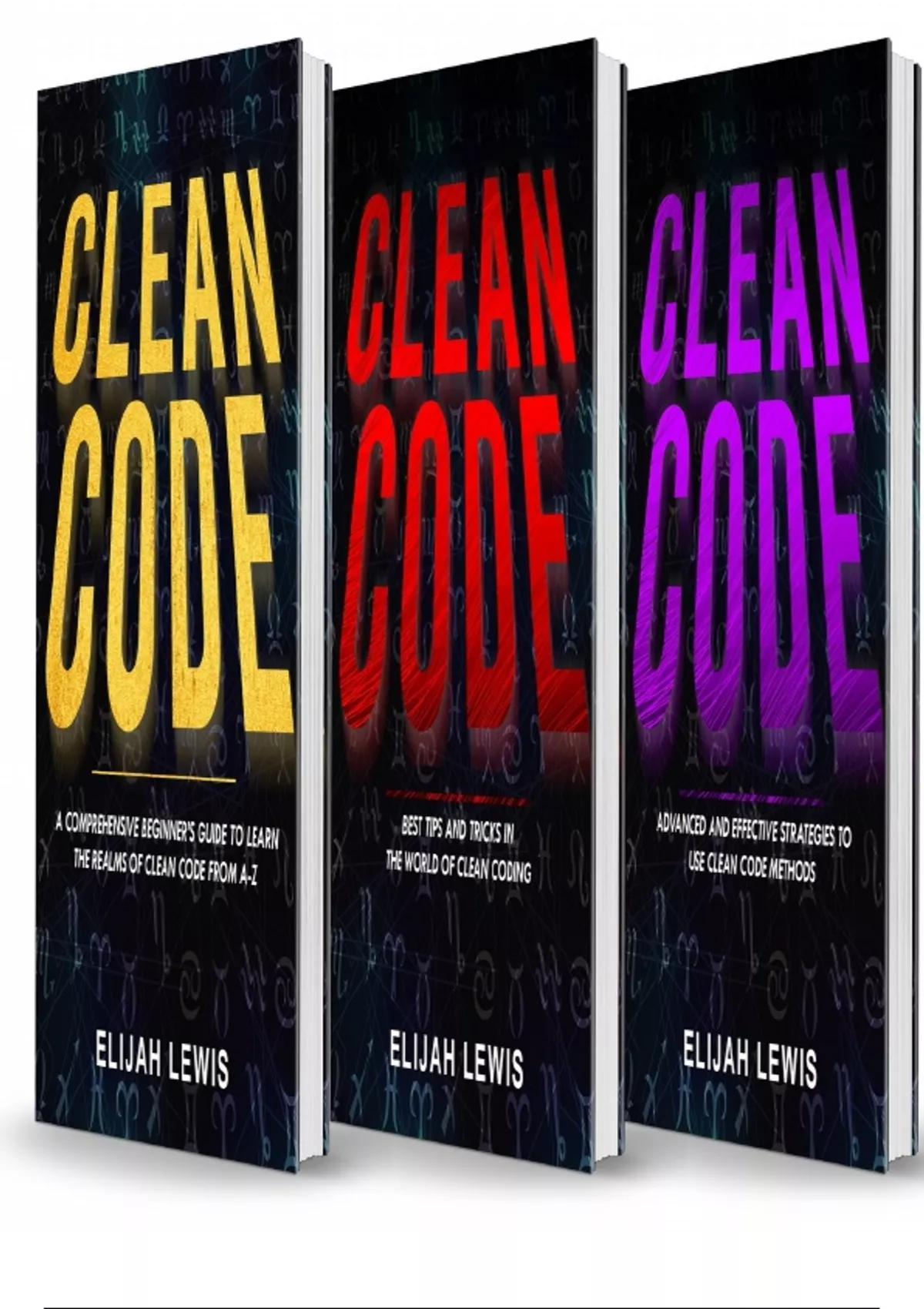 CLEAN CODE Mastery: 3-in-1 Guide - Beginner's Basics, Expert Tips, and Advanced Strategies for ...