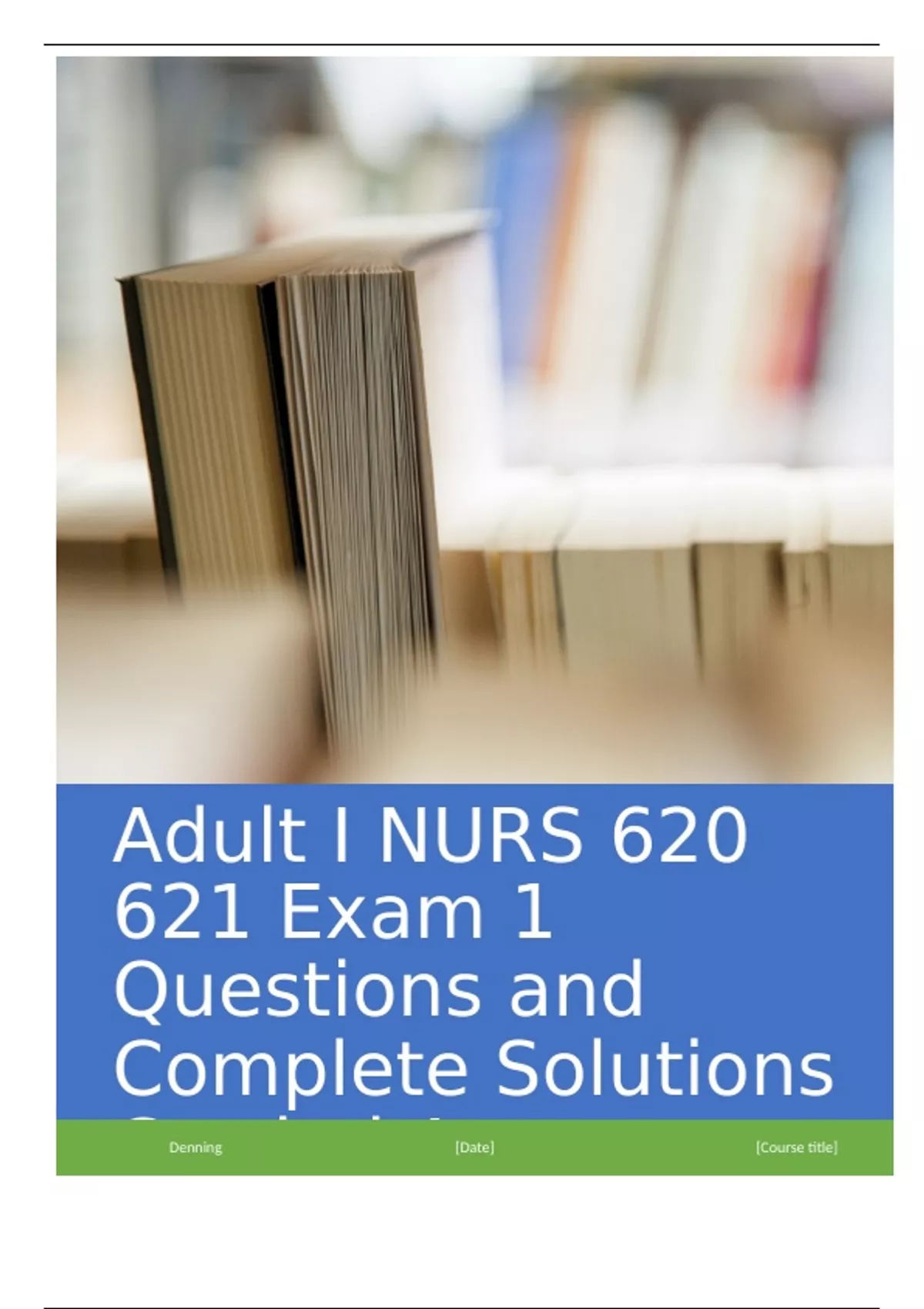 Adult I NURS 620 621 Exam 1 Questions and Complete Solutions Graded A+ ...
