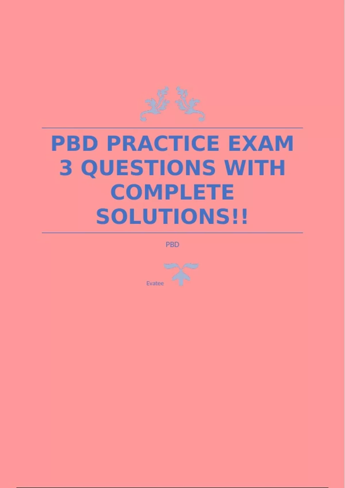 PBD PRACTICE EXAM 3 QUESTIONS WITH COMPLETE SOLUTIONS!! - PBD - Stuvia US