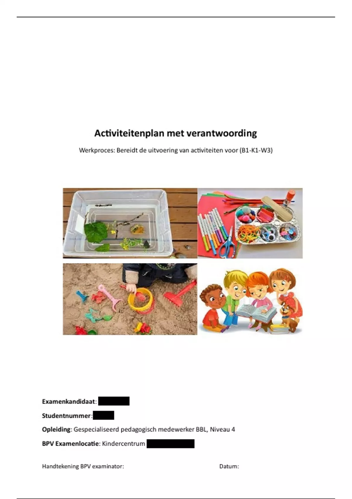 Activiteitenplan met verantwoording Werkproces: Bereidt de uitvoering van activiteiten voor (B1 ...