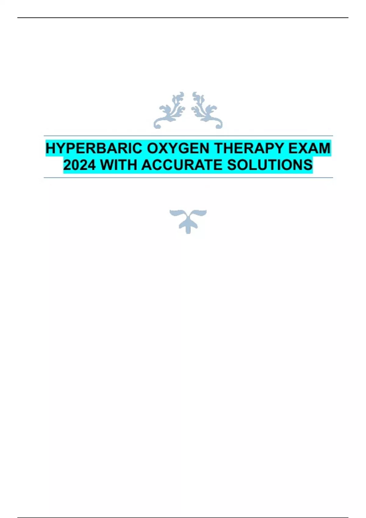 HYPERBARIC OXYGEN THERAPY EXAM 2024 WITH ACCURATE SOLUTIONS ...
