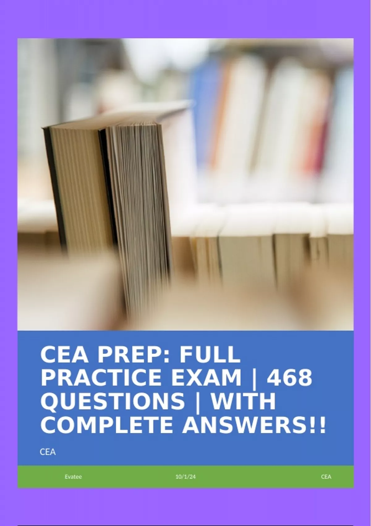 CEA PREP: FULL PRACTICE EXAM | 468 QUESTIONS | WITH COMPLETE ANSWERS ...