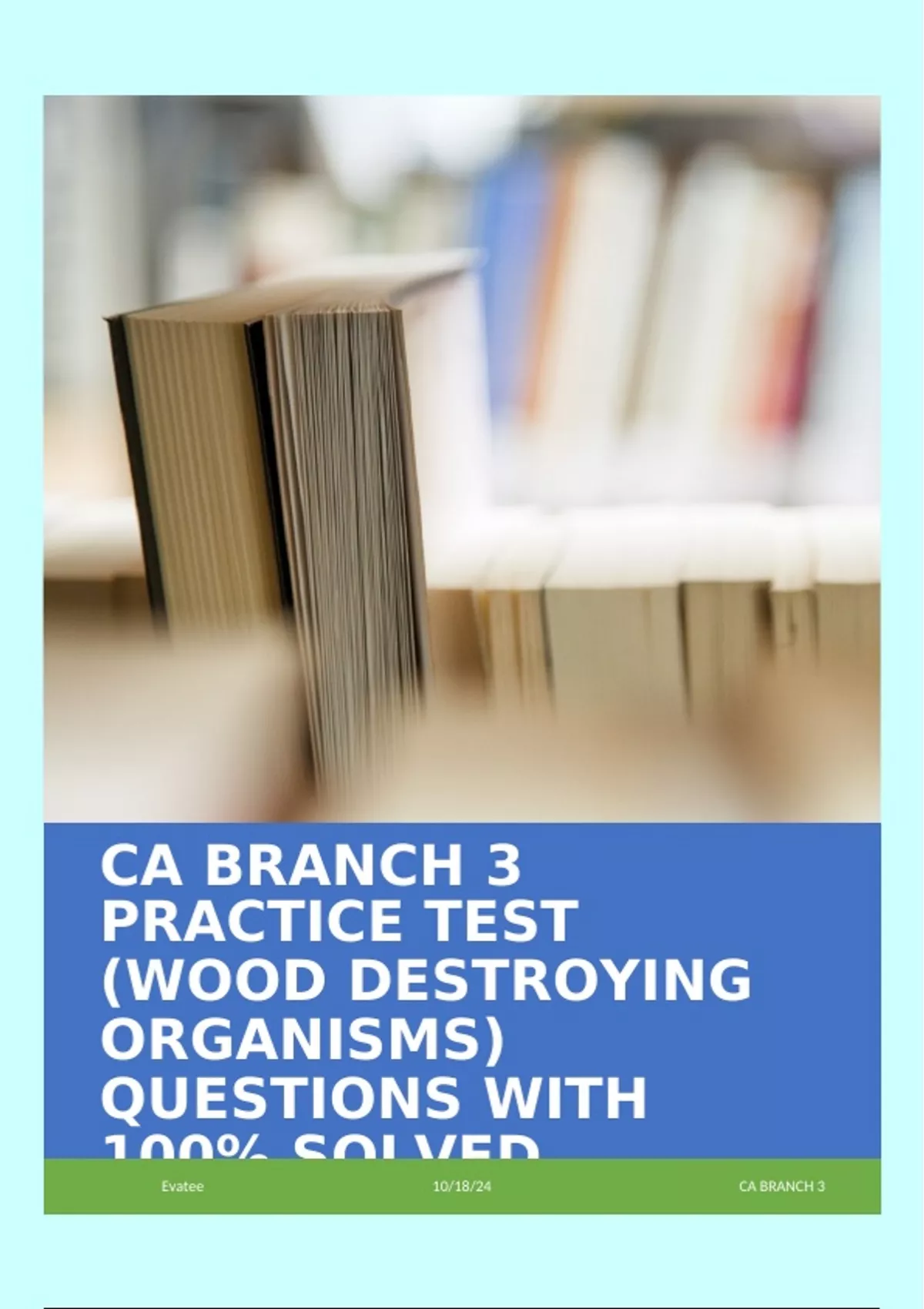 CA BRANCH 3 PRACTICE TEST (WOOD DESTROYING ORGANISMS) QUESTIONS WITH ...