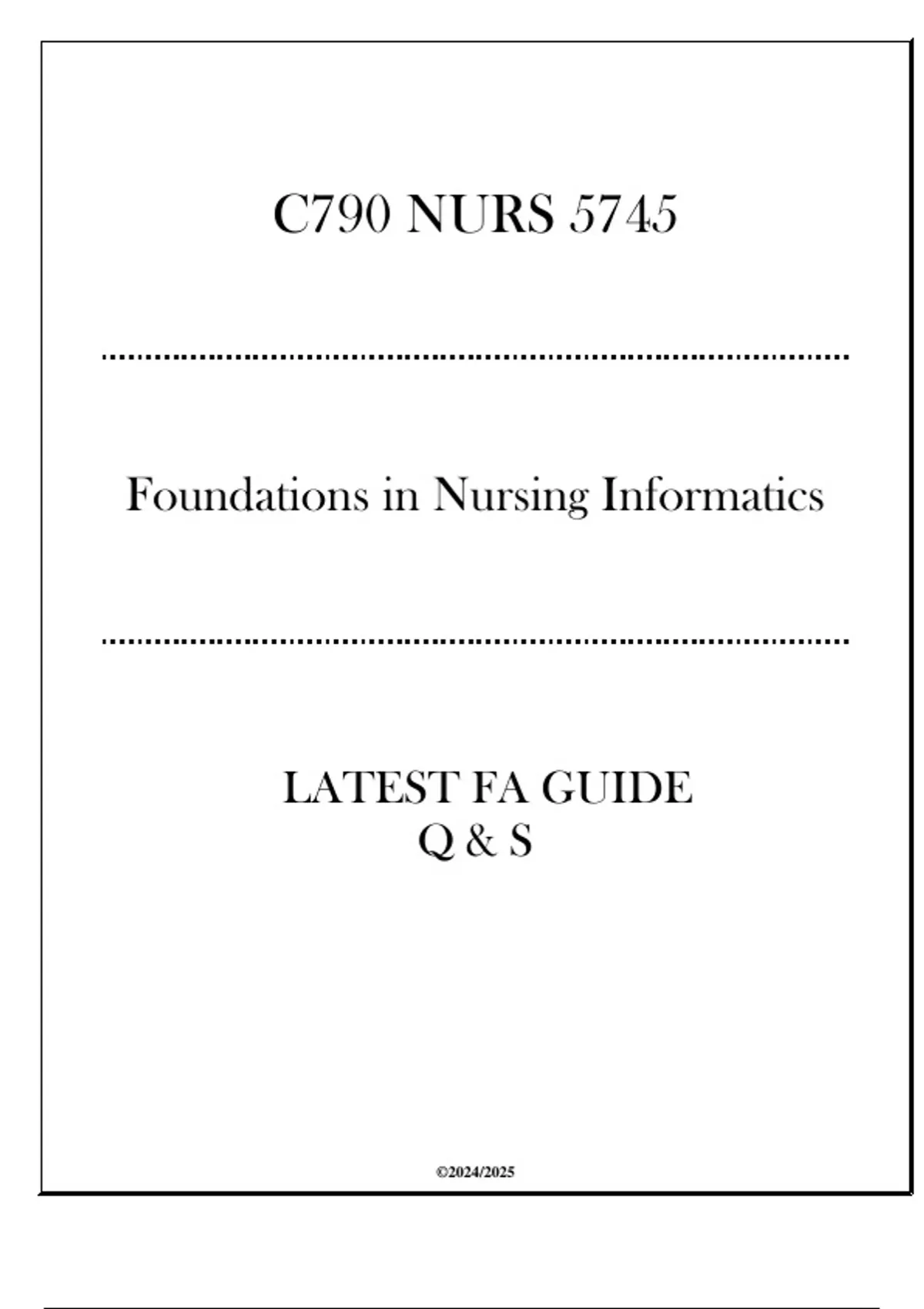 C790 NURS 5745 ( Foundations in Nursing Informatics) - Latest FA Guide ...