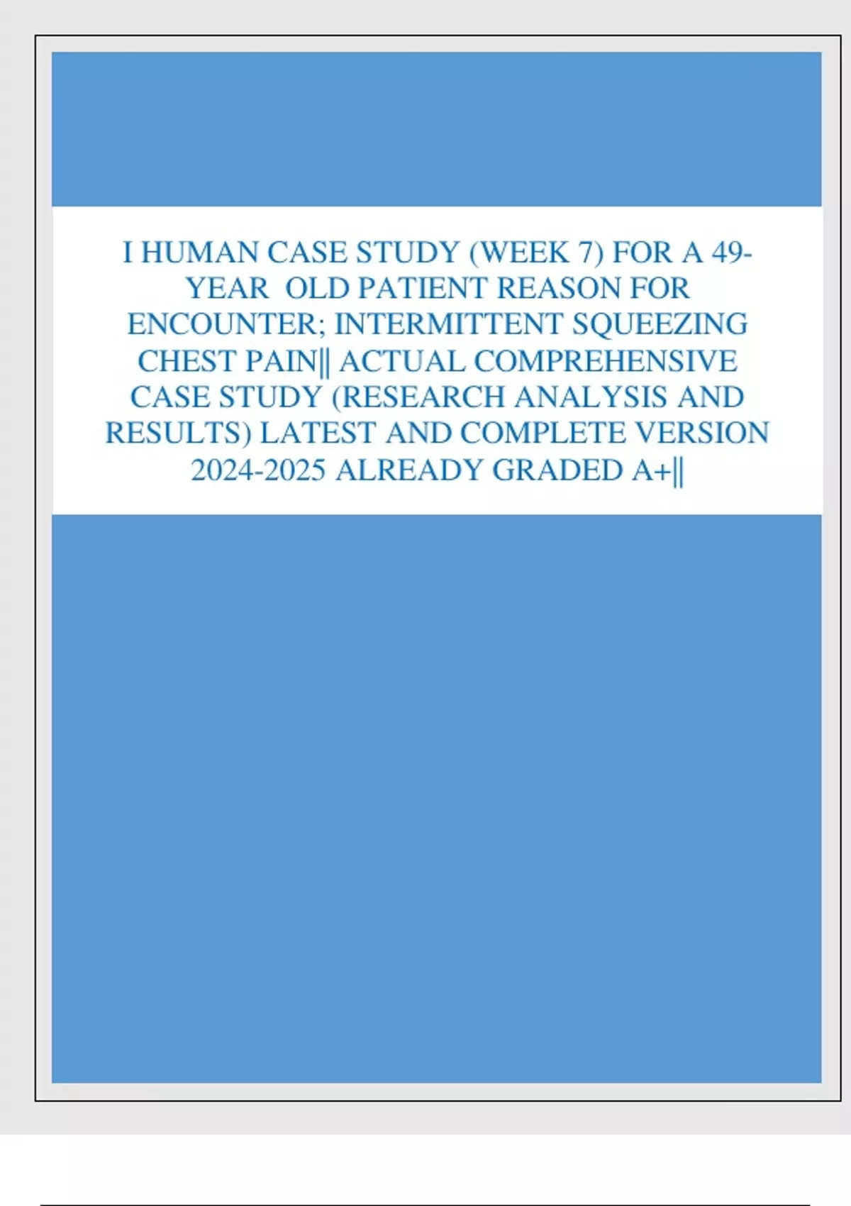 HUMAN CASE STUDY (WEEK 7) FOR A 49- YEAR OLD PATIENT REASON FOR ...