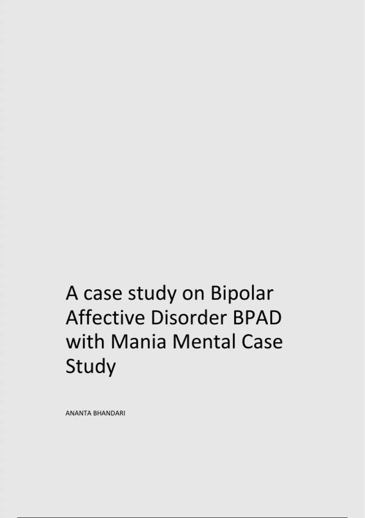 A case study on Bipolar Affective Disorder BPAD with Mania Mental Case Study - A case study on ...