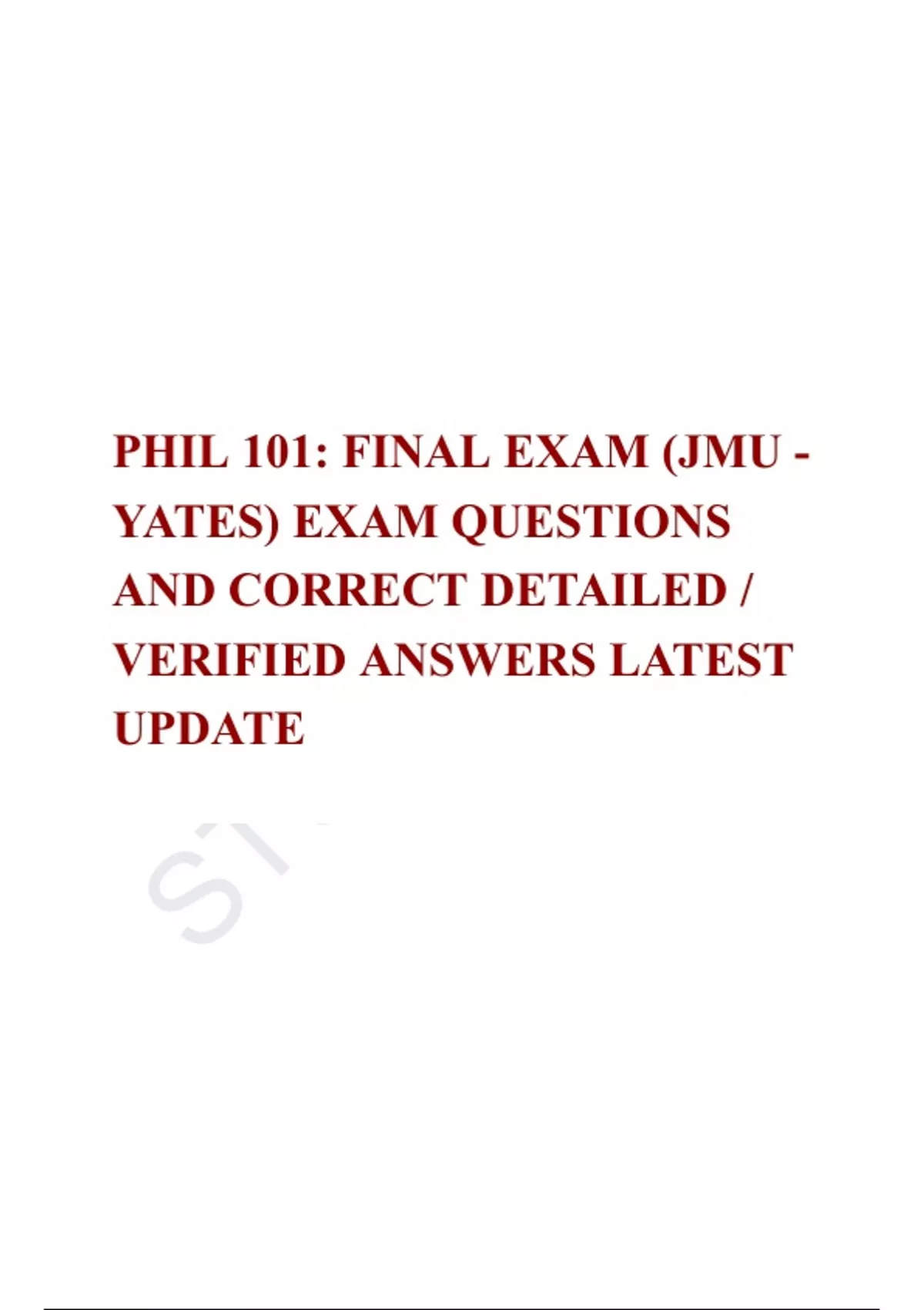 PHIL 101: FINAL EXAM (JMU - YATES) EXAM QUESTIONS AND CORRECT DETAILED ...