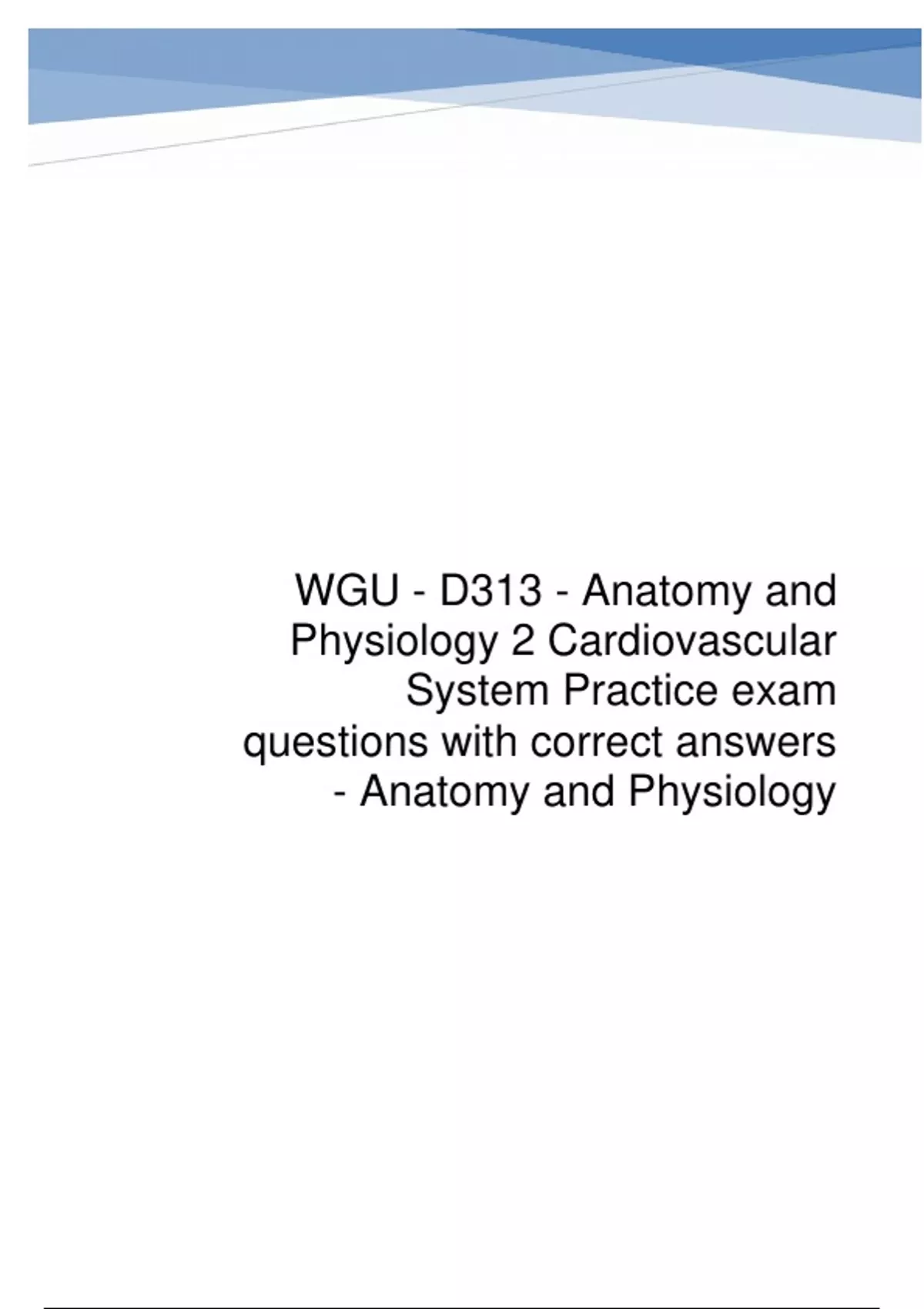 WGU - D313 - Anatomy and Physiology 2 Cardiovascular System Practice ...