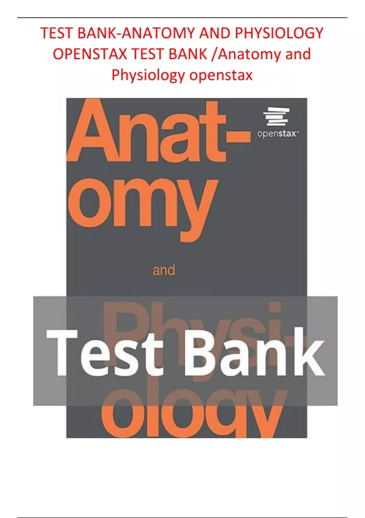 ANATOMY AND PHYSIOLOGY OPENSTAX TEST BANK /Anatomy and Physiology ...