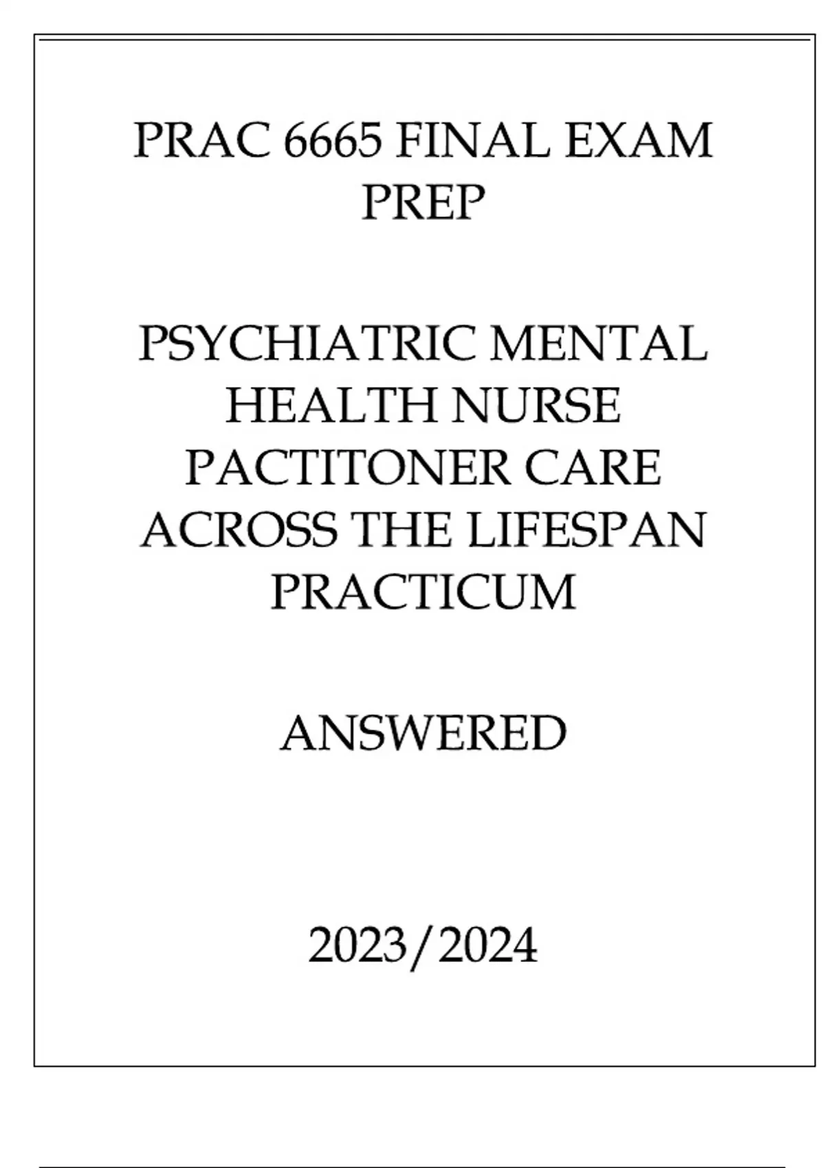 PRAC 6665 FINAL EXAM PREP PSYCHIATRIC MENTAL HEALTH NURSE PACTITONER CARE Questions with 100% ...