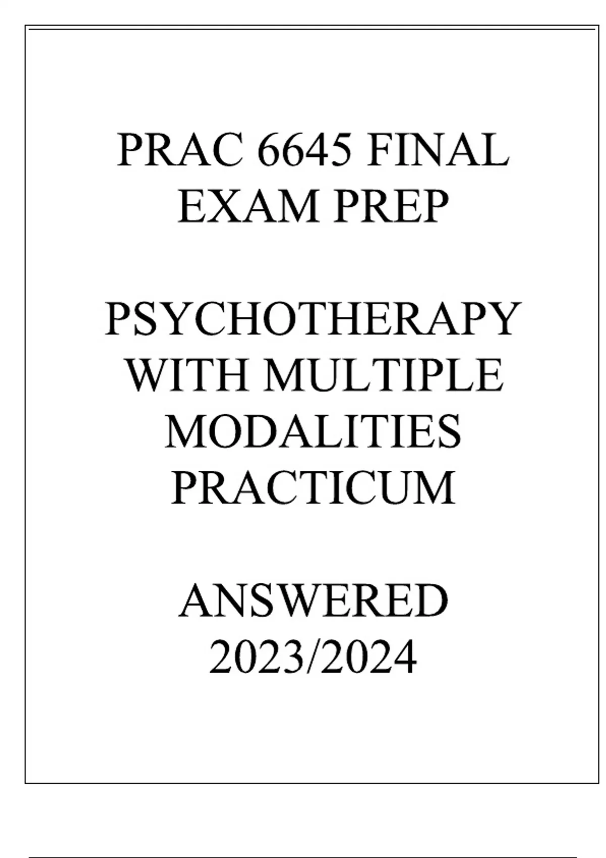 PRAC 6645 FINAL EXAM PREP PSYCHOTHERAPY WITH MULTIPLE MODALITIES ...
