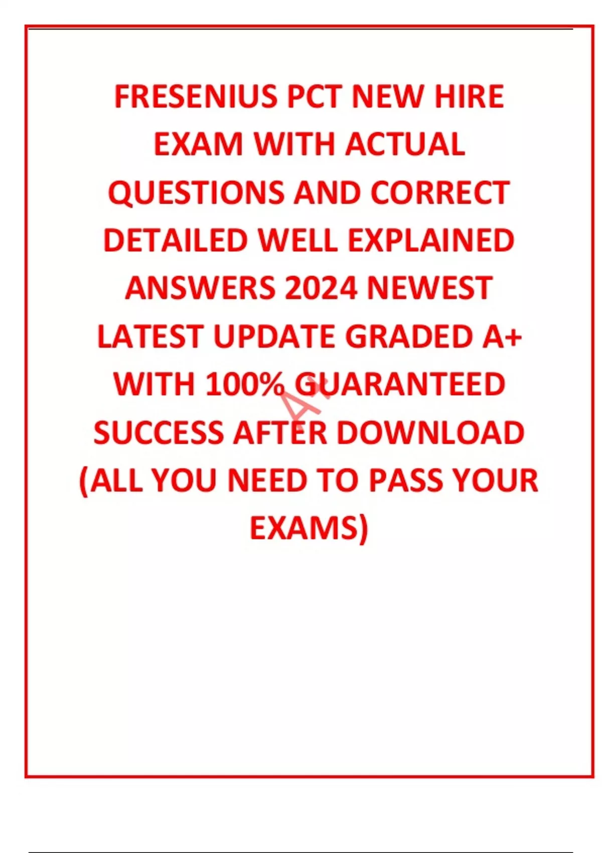 FRESENIUS PCT NEW HIRE EXAM WITH ACTUAL QUESTIONS AND CORRECT DETAILED WELL EXPLAINED ANSWERS ...