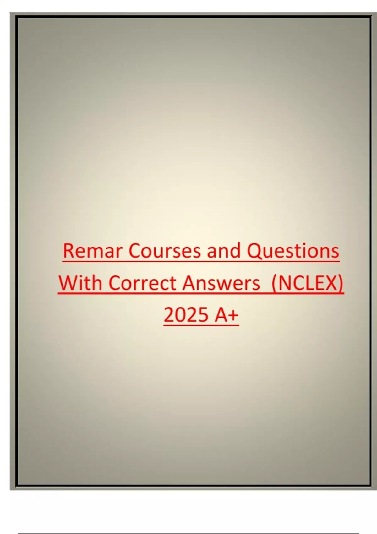 Remar Courses and Questions With Correct Answers (NCLEX) 2025 A+ ...