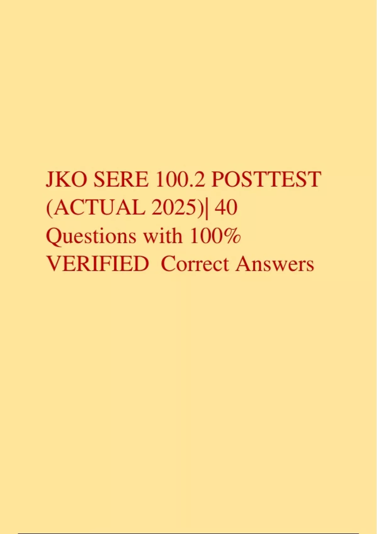 JKO SERE 100.2 POSTTEST (ACTUAL 2025)| 40 Questions with 100% VERIFIED ...