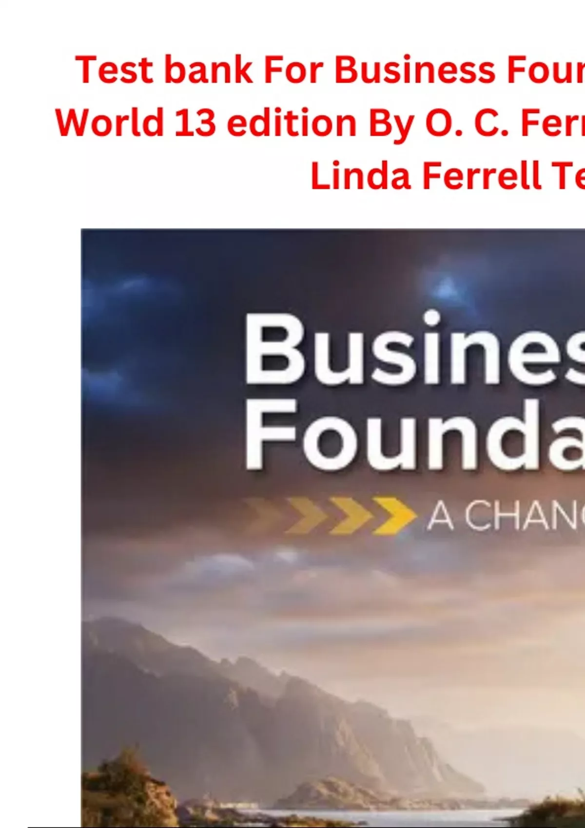 Test bank For Business Foundations A Changing World 13 edition By O. C ...