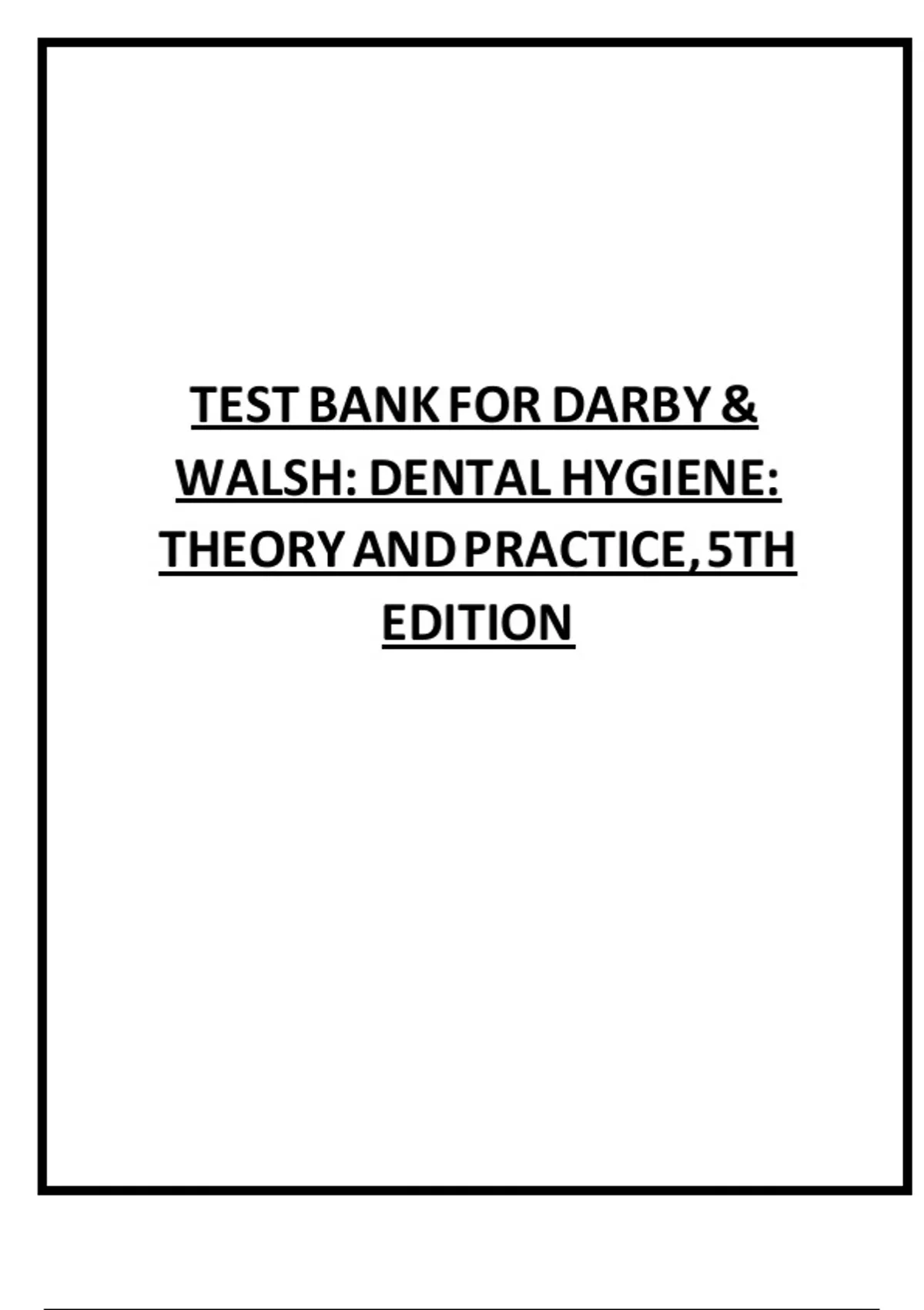 TEST BANK FOR DARBY & WALSH: DENTAL HYGIENE: THEORY AND PRACTICE, 5TH ...