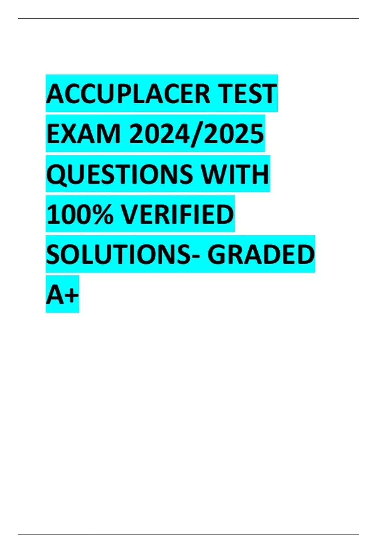 ACCUPLACER TEST EXAM 2024/2025 QUESTIONS WITH 100% VERIFIED SOLUTIONS ...
