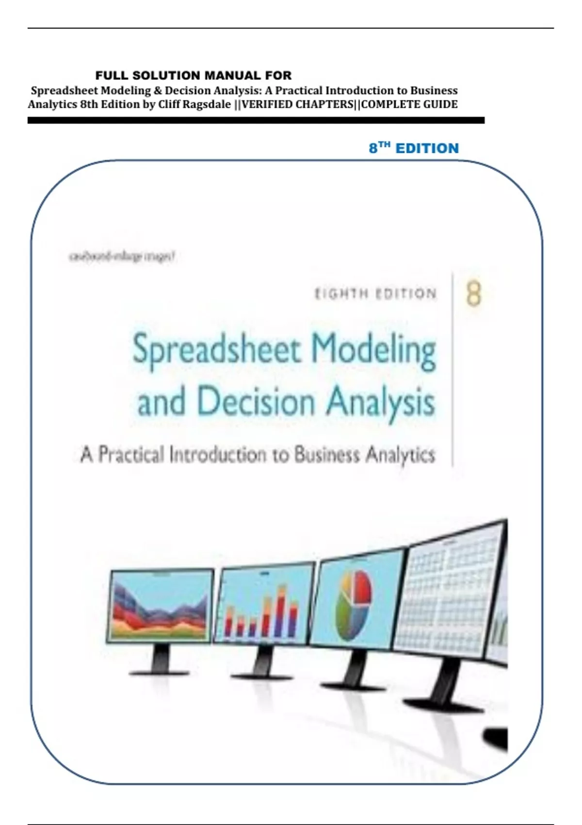 FULL SOLUTION MANUAL FOR Spreadsheet Modeling & Decision Analysis: A Practical Introduction to ...
