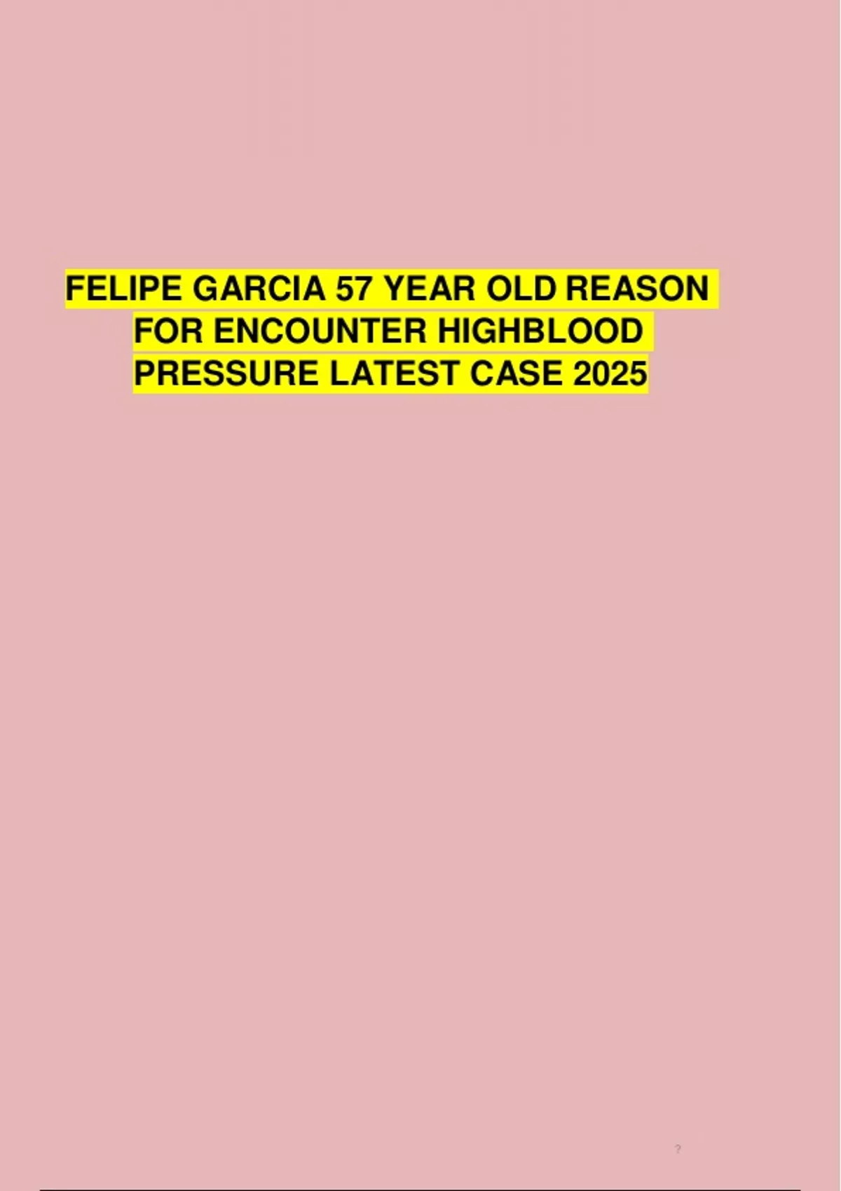 FELIPE GARCIA 57 YEAR OLD REASON FOR ENCOUNTER HIGHBLOOD PRESSURE ...