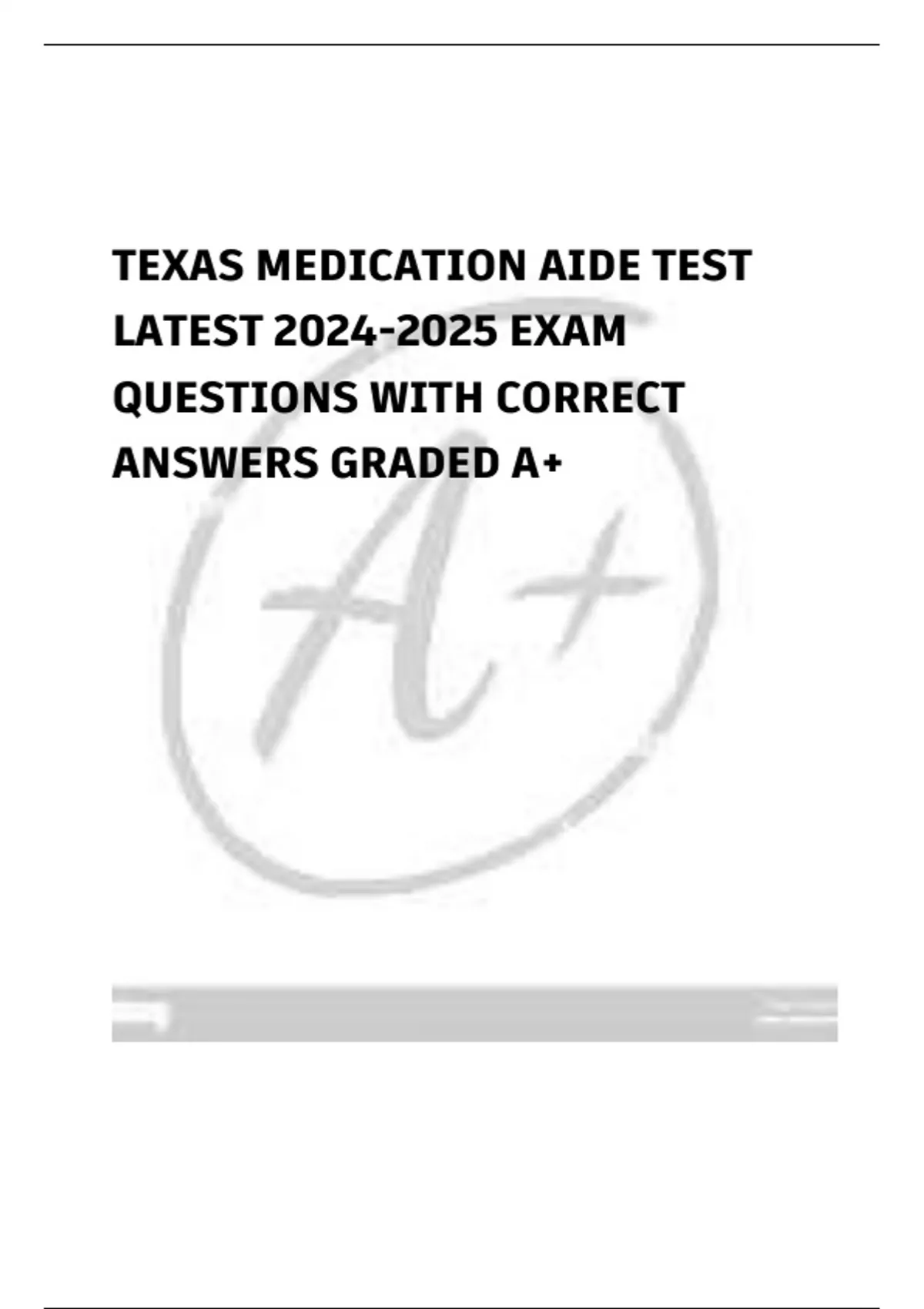 TEXAS MEDICATION AIDE TEST LATEST EXAM QUESTIONS WITH CORRECT ANSWERS ...