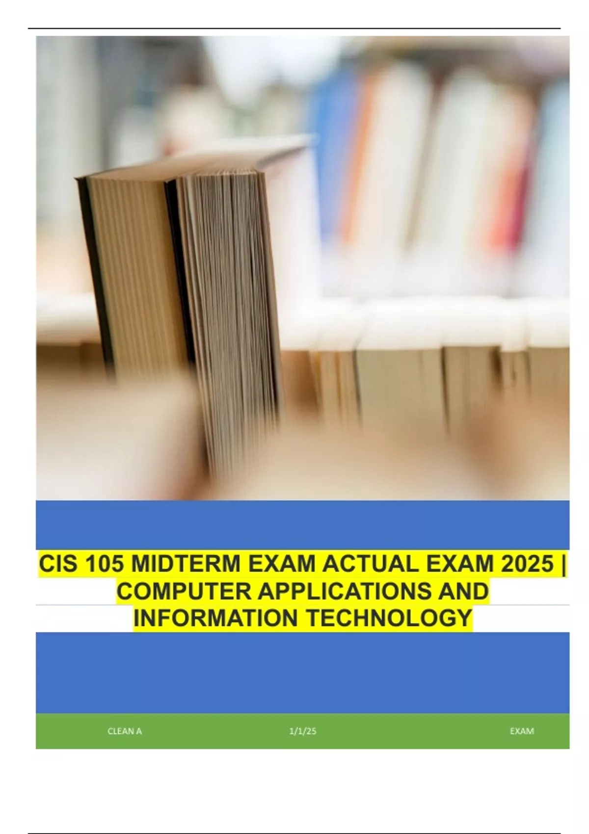 CIS 105 MIDTERM EXAM ACTUAL EXAM 2025 | COMPUTER APPLICATIONS AND INFORMATION TECHNOLOGY - CIS ...