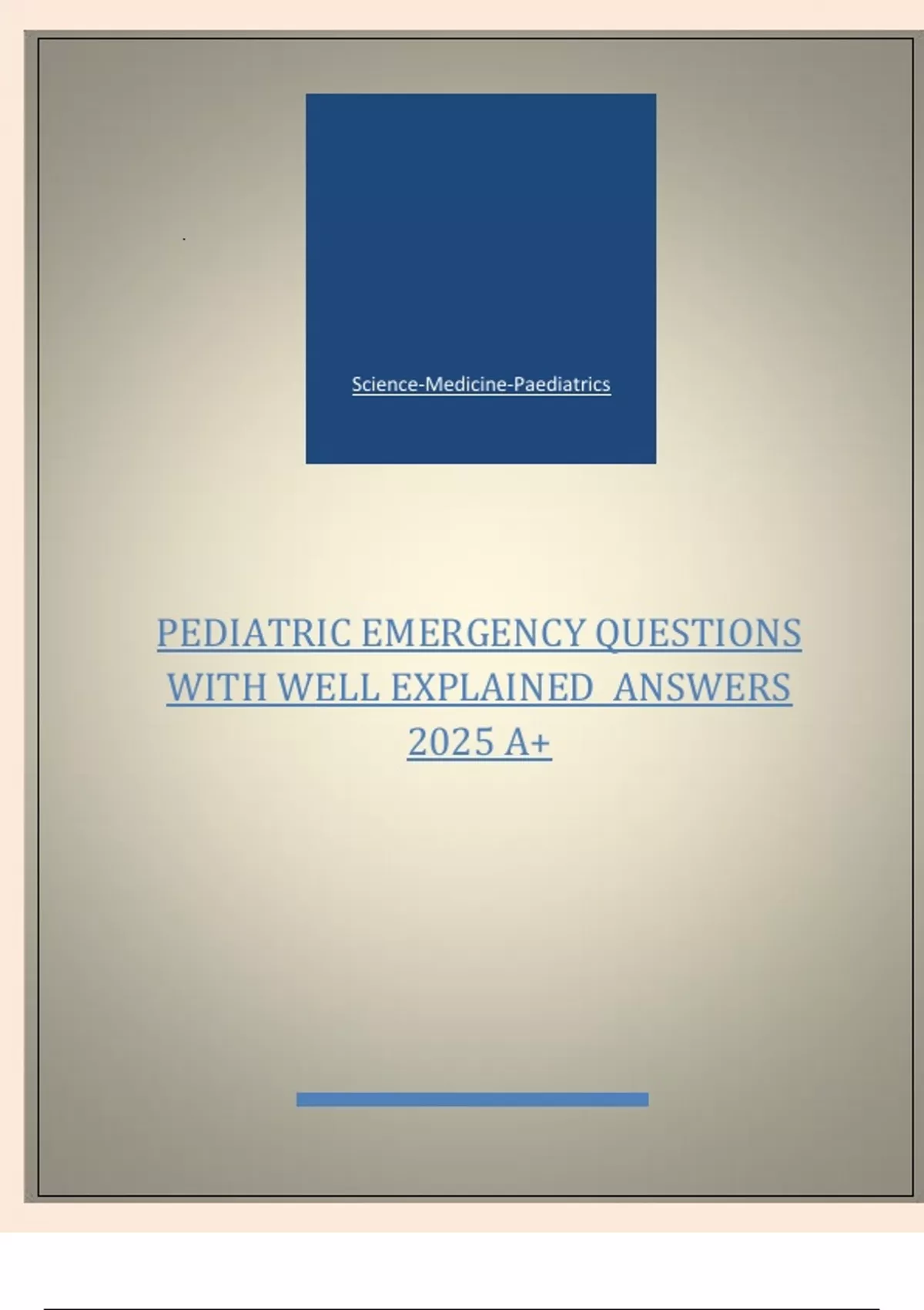 PEDIATRIC EMERGENCY QUESTIONS WITH WELL EXPLAINED ANSWERS 2025 A+ ...
