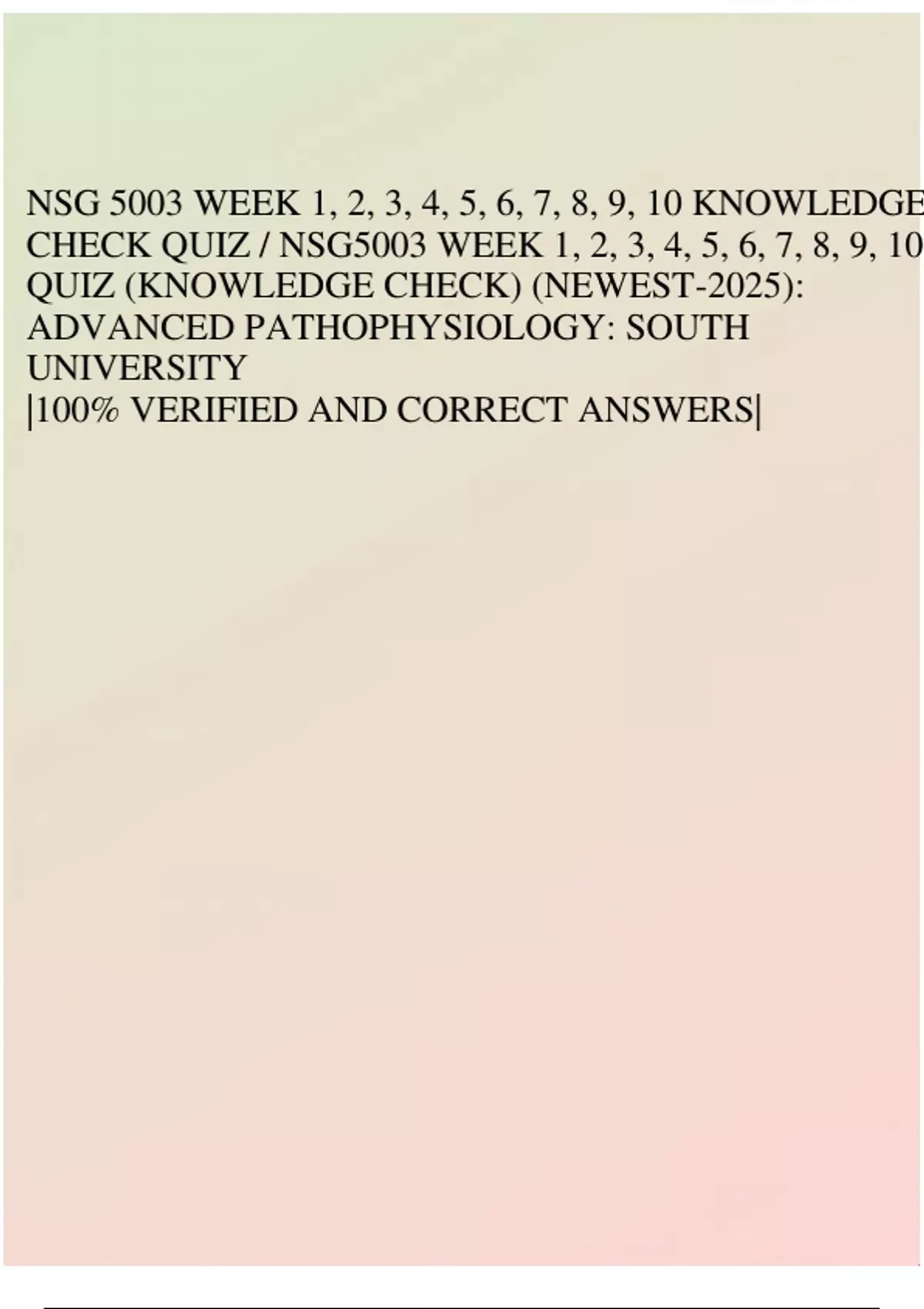 NSG 5003 WEEK 1, 2, 3, 4, 5, 6, 7, 8, 9, 10 KNOWLEDGE CHECK QUIZ / NSG5003 WEEK 1, 2, 3, 4, 5, 6 ...