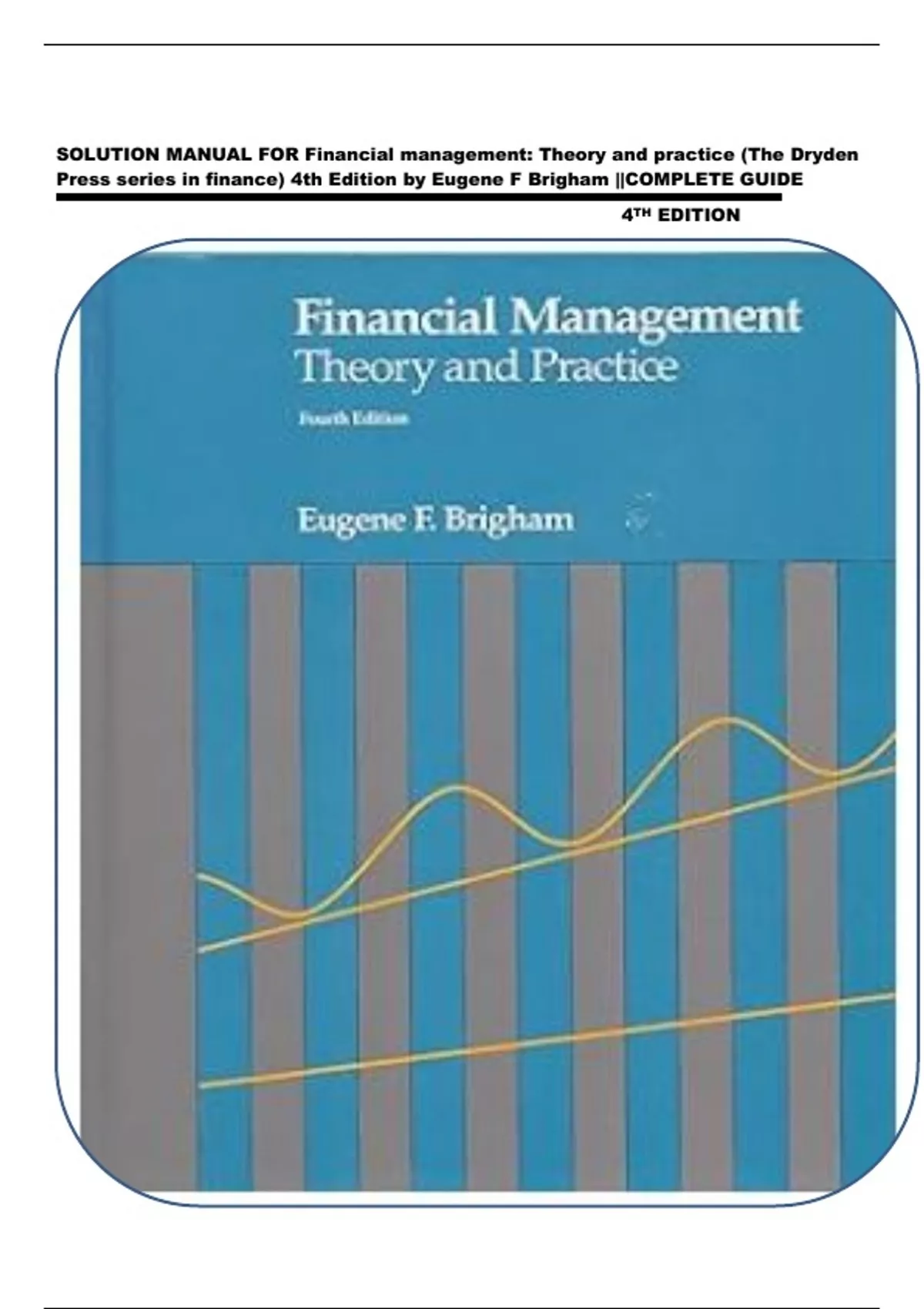 SOLUTION MANUAL FOR Financial management: Theory and practice (The ...