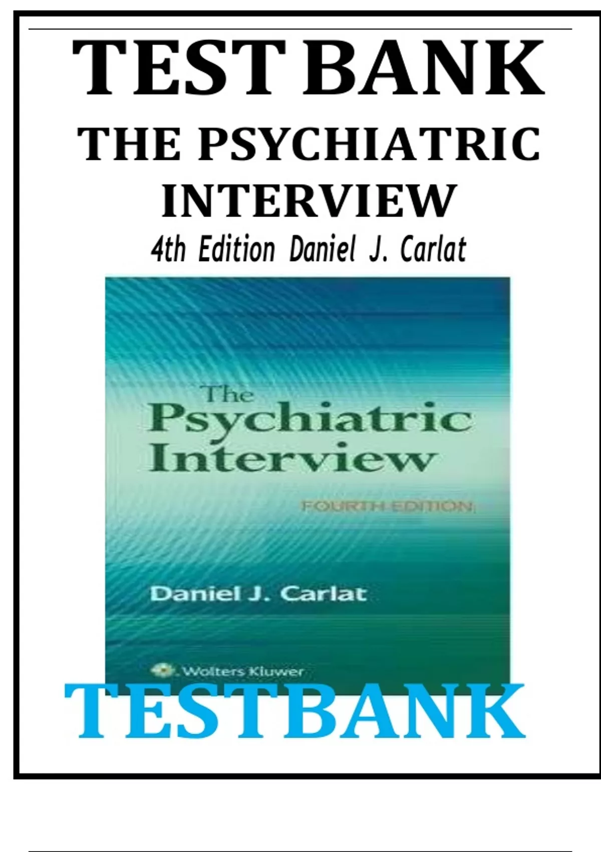 TEST BANK THE PSYCHIATRIC INTERVIEW 4th Edition Daniel J. Carlat ...