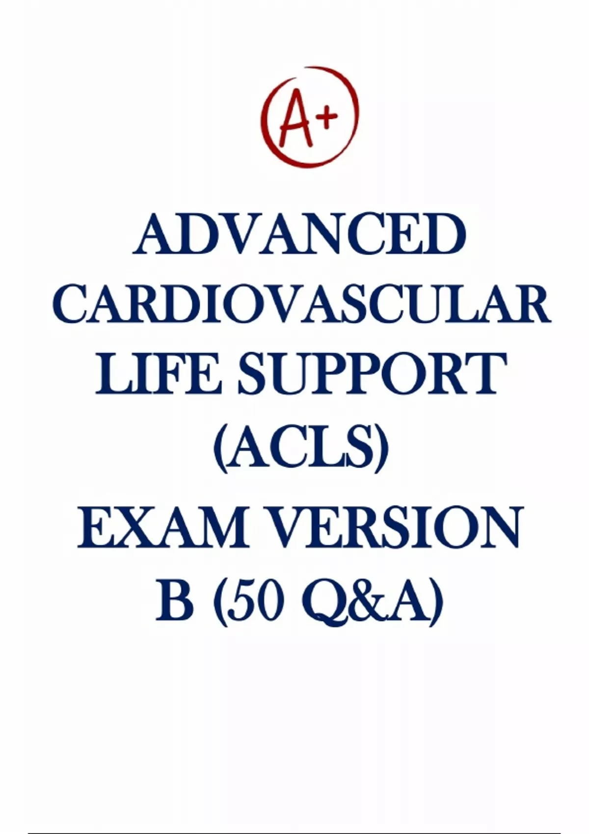 ADVANCED CARDIOVASCULAR LIFE SUPPORT (ACLS) EXAM VERSION B (50 Q&A ...