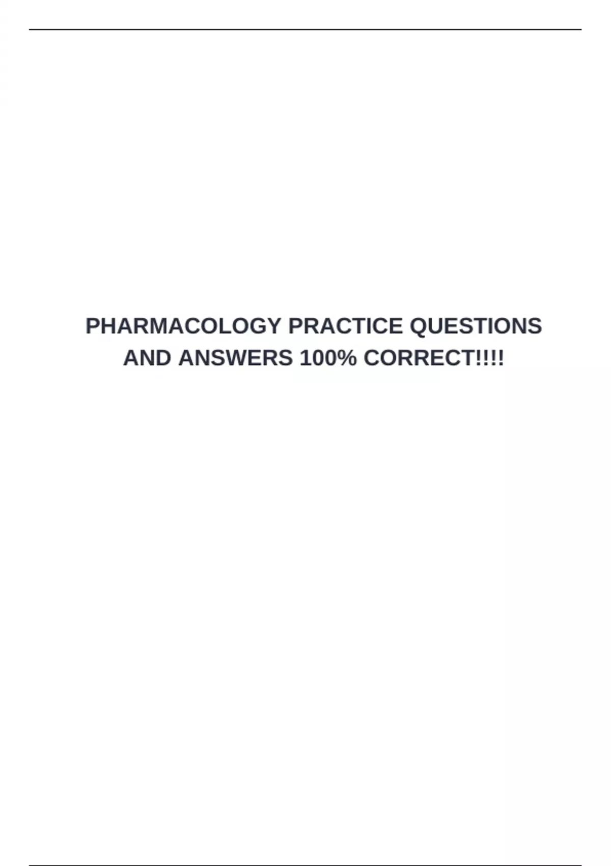 PHARMACOLOGY PRACTICE QUESTIONS AND ANSWERS 100% CORRECT ...