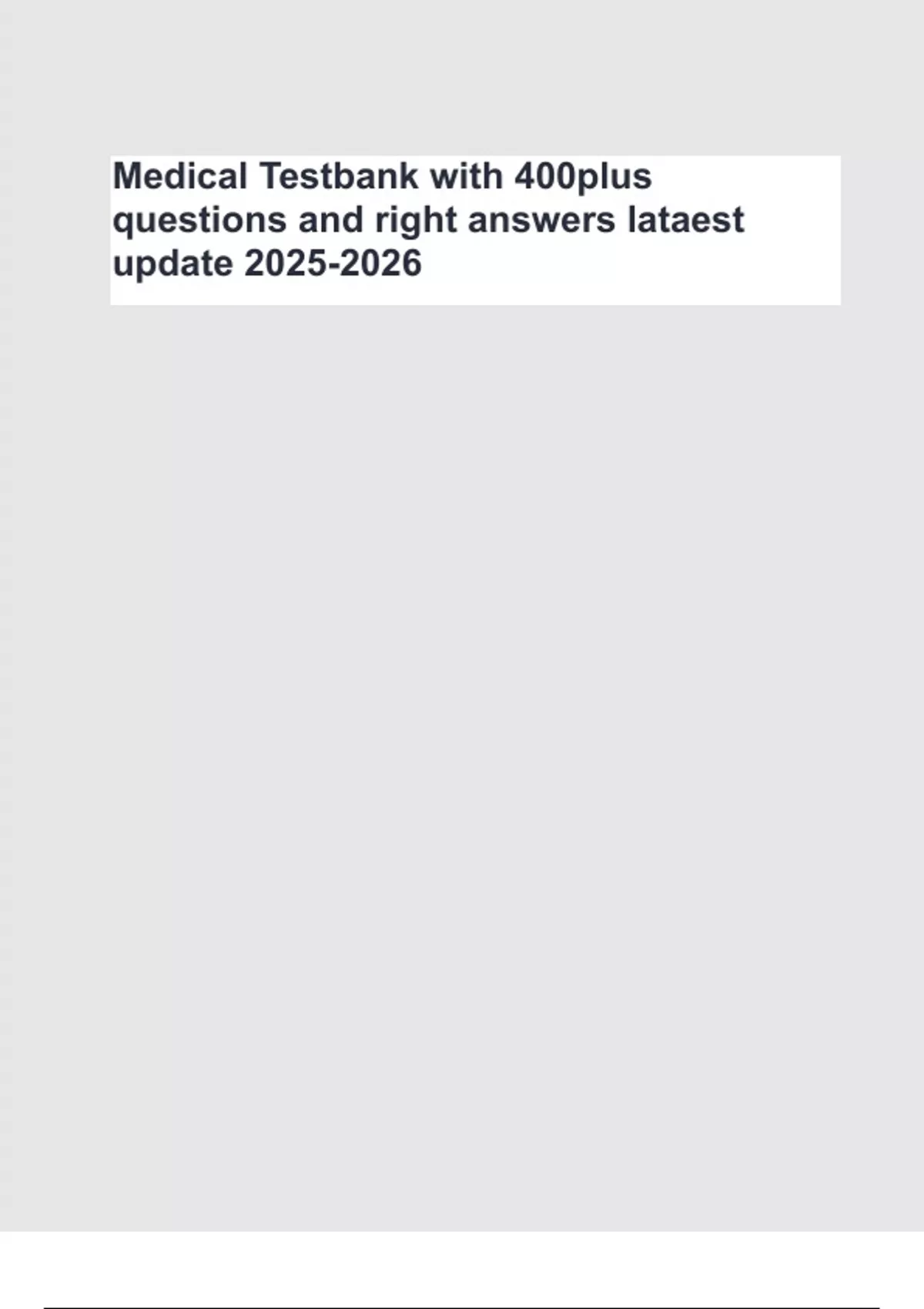 Medical Testbank with 400plus questions and right answers lataest ...
