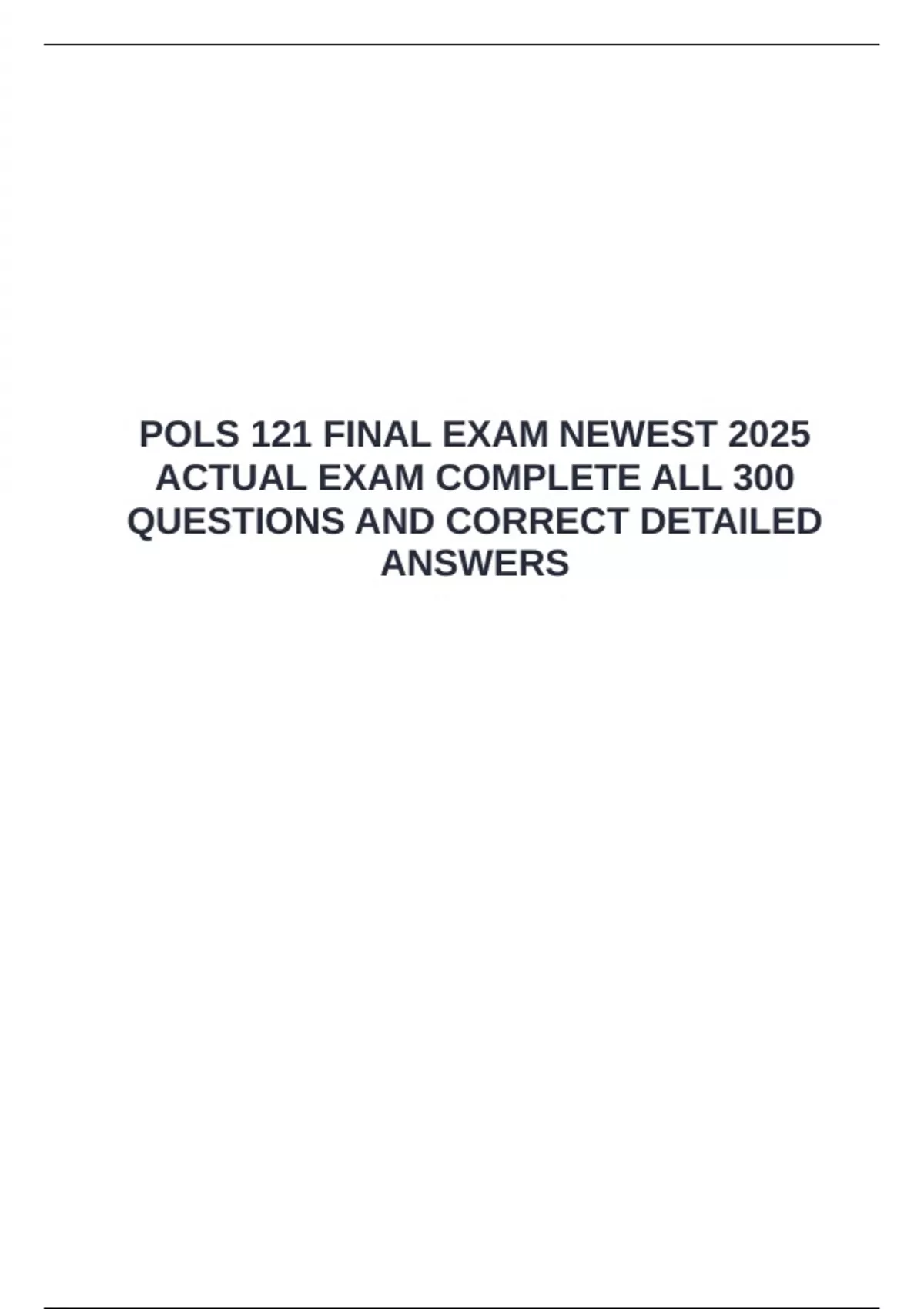POLS 121 FINAL EXAM NEWEST 2025 ACTUAL EXAM COMPLETE ALL 300 QUESTIONS AND CORRECT DETAILED ...